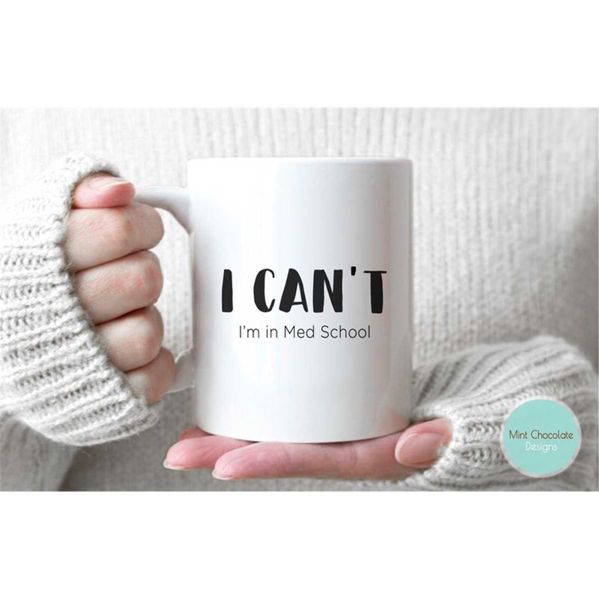 I Can't I'm In Med School - Funny Medical Student Mug, Funny | Inspire ...