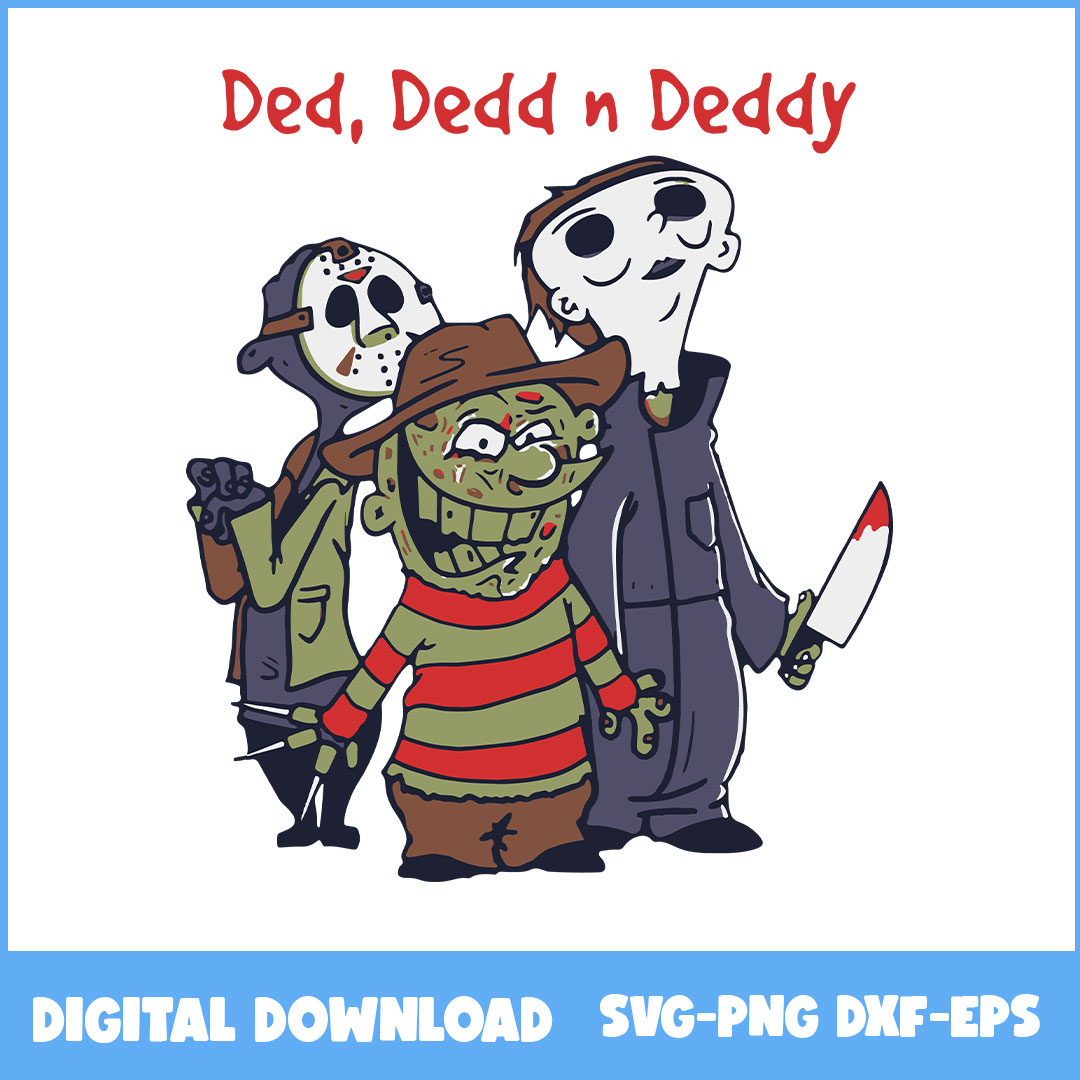 Ded Dedd N Deddy Svg, Freddy Krueger Svg, Jason Voorhees Svg | Inspire ...