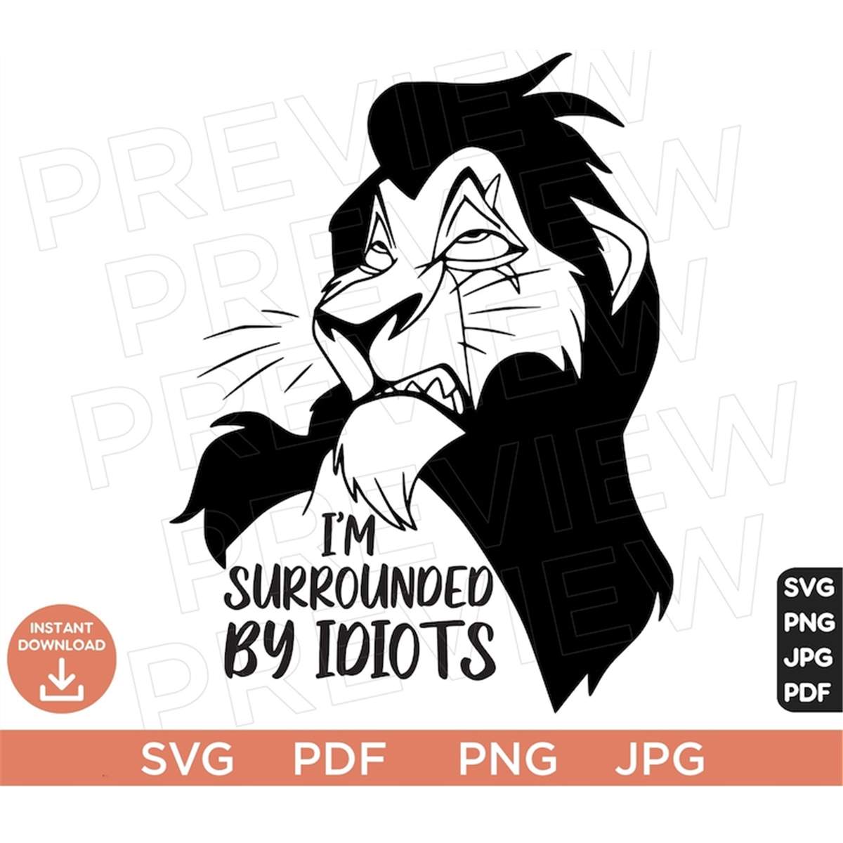 I'm Surrounded By Idiots The Lion King SVG , Scar Svg , Disn - Inspire ...