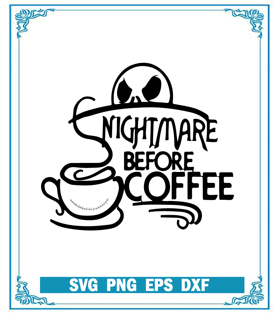 Nightmare Before Coffee SVG, Ghost Coffee HalloweenSVG, Ha | Inspire Uplift