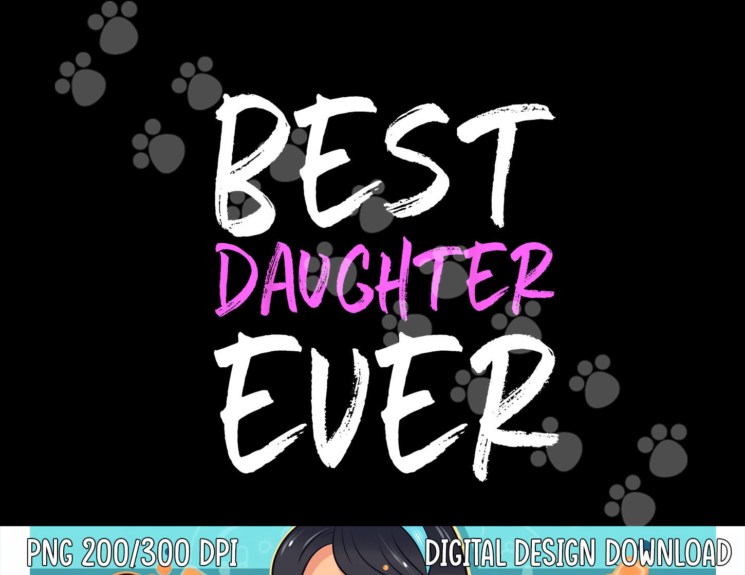 Best Daughter Ever Family Funny Cool png, sublimation copy - Inspire Uplift