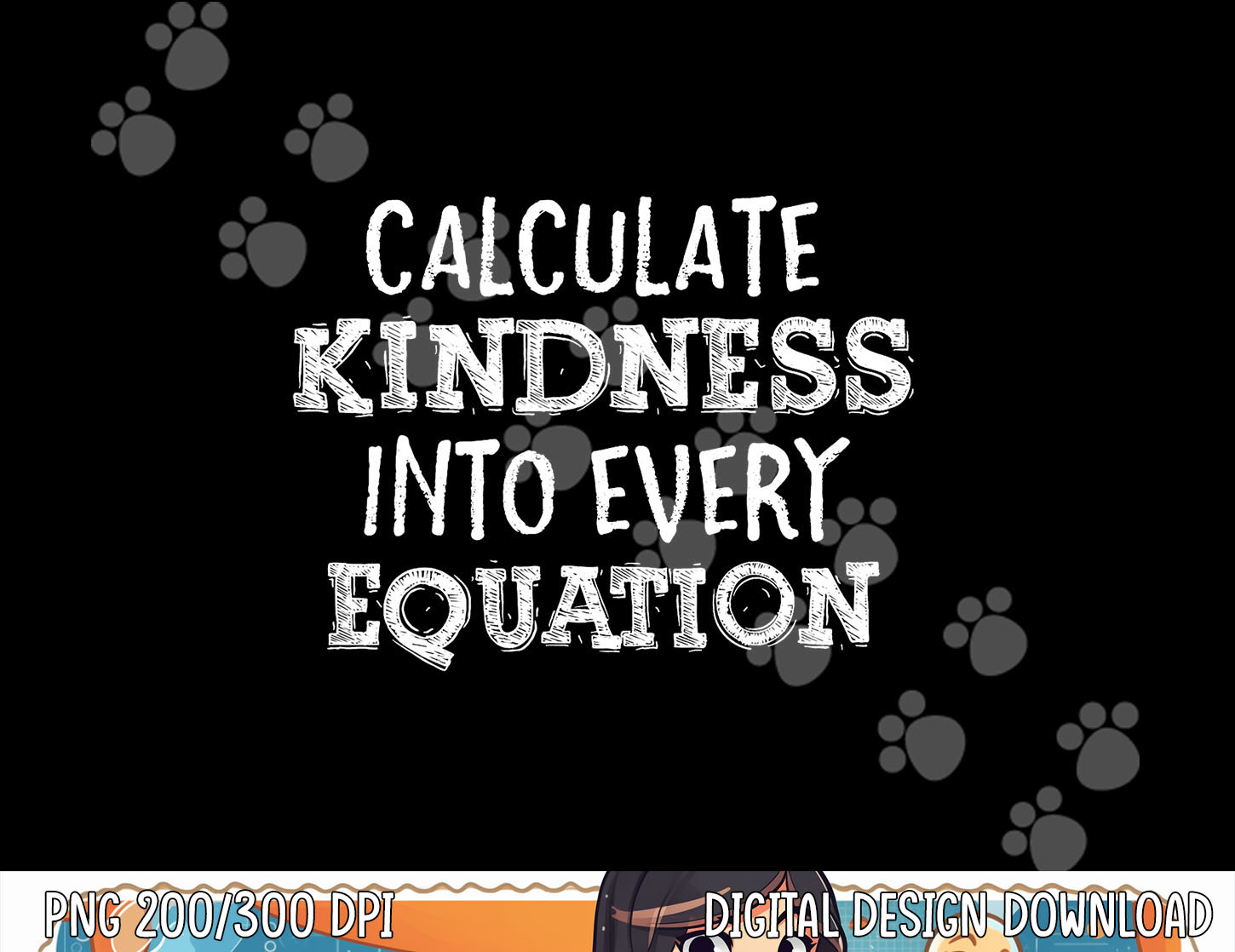 Calculate Kindness Into Every Equation School Math Teacher - Inspire Uplift