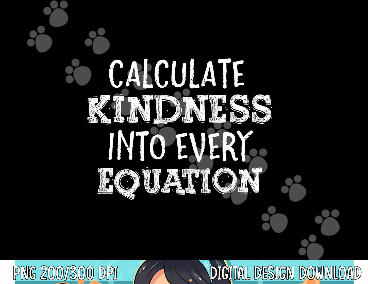 Calculate Kindness Into Every Equation School Math Teacher | Inspire Uplift
