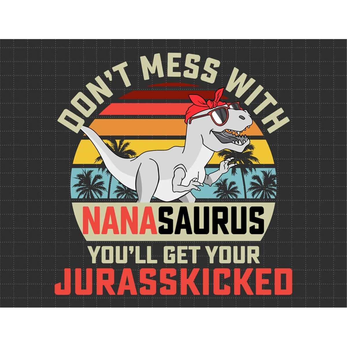 Don't Mess With Nanasaurus, You Will Get Your Jurasskicked S | Inspire ...
