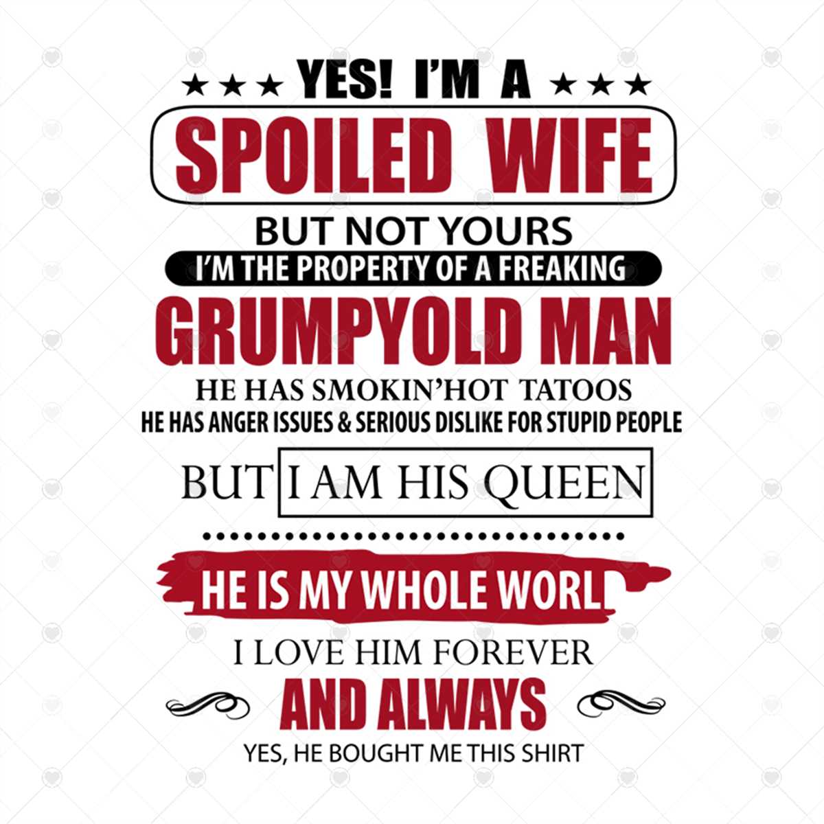 Yes I am spoiled wife, but not yours, glumpy old man, i am h - Inspire ...