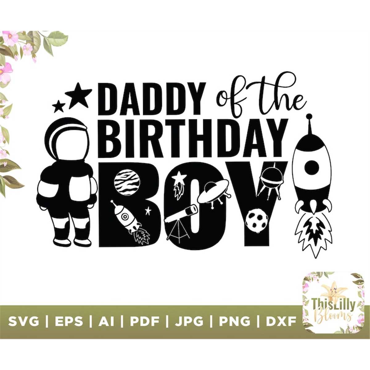 Daddy of the birthday boy svg, Space Themed Birthday, Daddy | Inspire ...