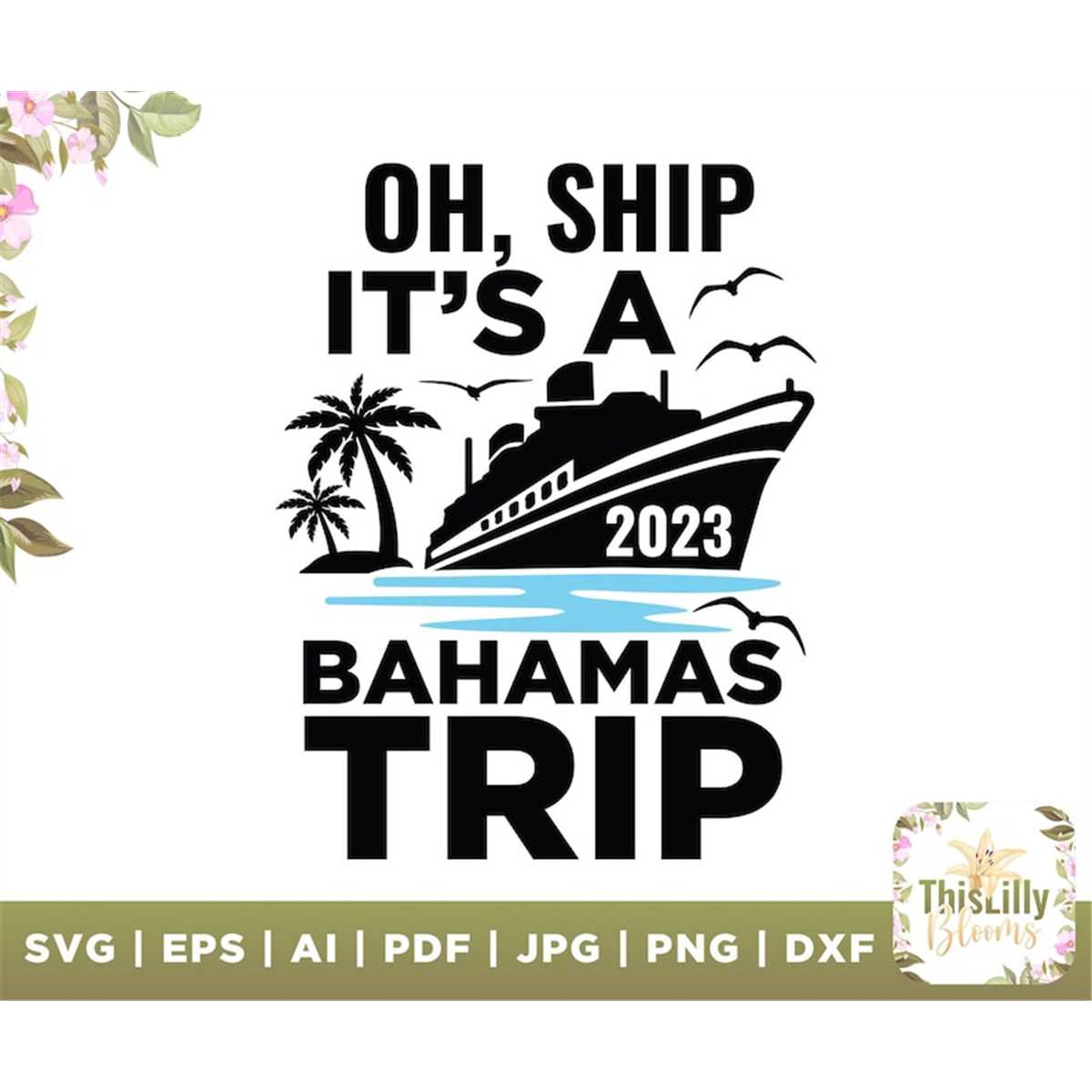 Oh, Ship It's a 2023 Bahamas Trip svg, Bahamas trip svg, Cou | Inspire ...