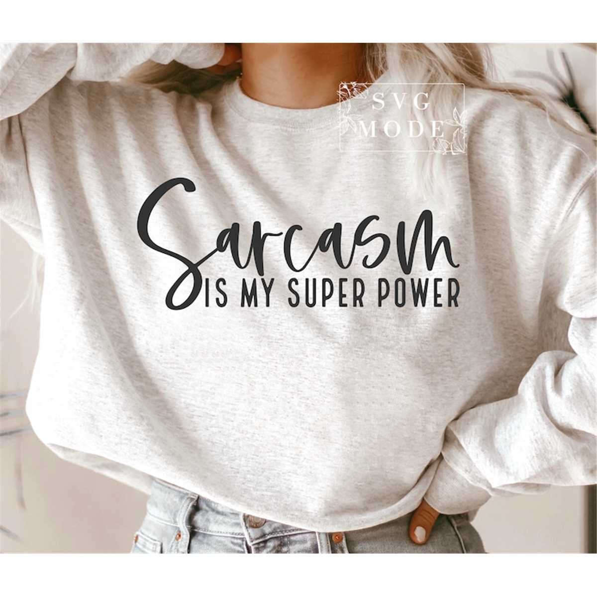 Sarcasm is my Super Power SVG PNG PDF, Funny Svg, Funny T-Sh | Inspire ...