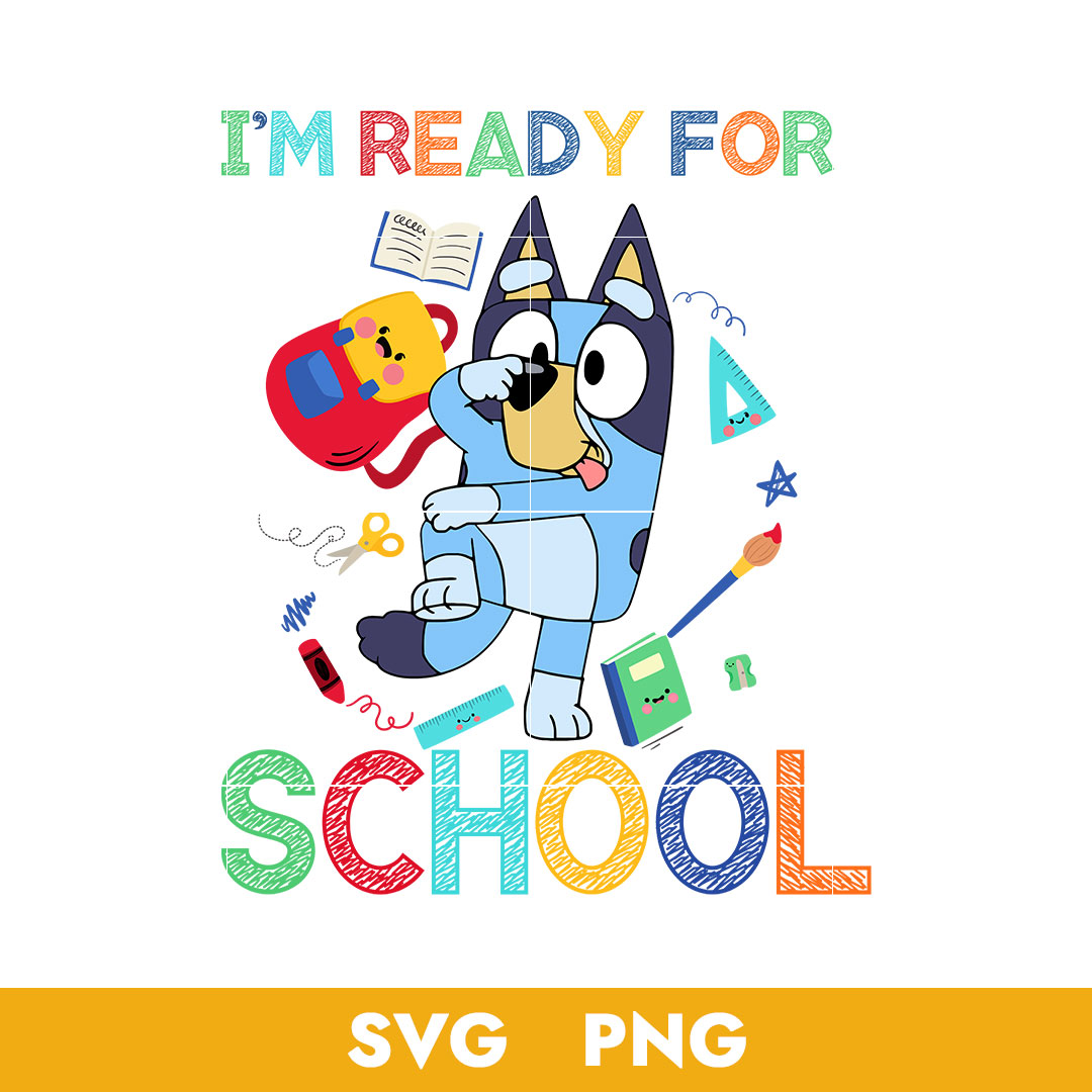 I'm Ready For School Svg, Bluey Back to School Svg, Bluey Sv | Inspire ...