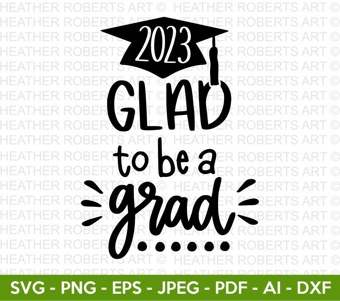 Glad to be a Grad SVG, Graduation Cap SVG, Graduation 2023, | Inspire ...