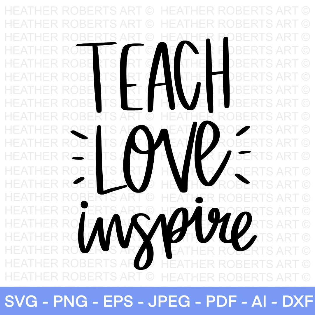Teach Love Inspire SVG, Teacher SVG, Teacher Appreciation SV | Inspire ...