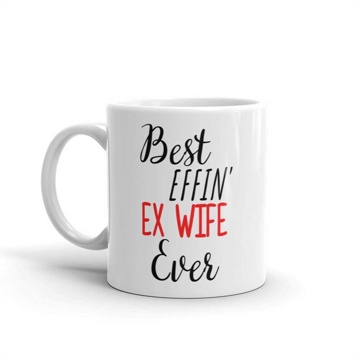 Funny Ex Wife Gift-Best Effin Ex Wife-Ex Wife Mug-Rude Ex Wi | Inspire ...