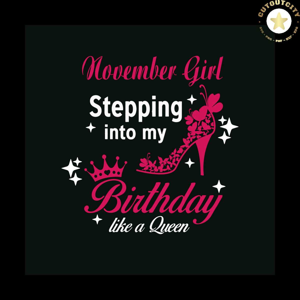 November Girl Stepping Into My Birthday Like A Queen Svg, Bi | Inspire ...