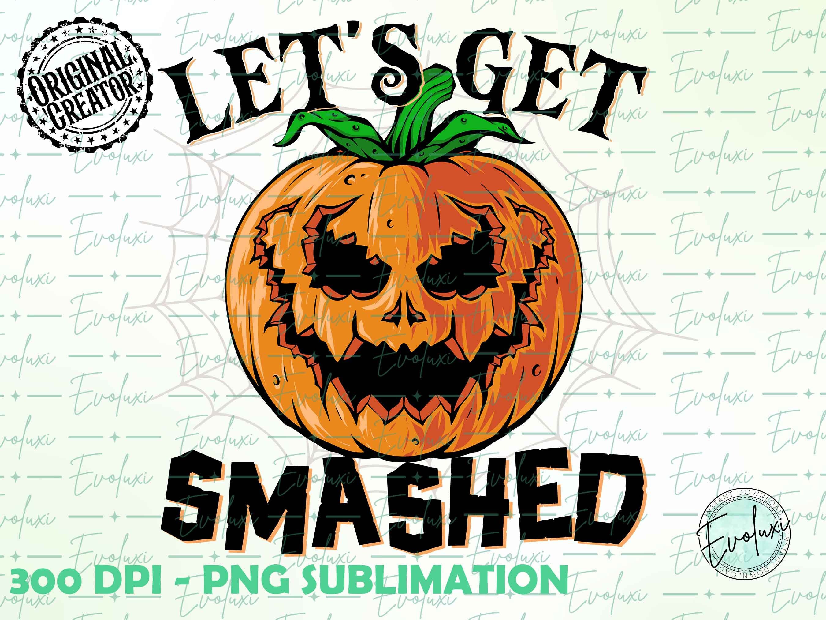 Lets Get Smashed PNG, Halloween PNG, Pumpkin Png, Spooky Sea | Inspire ...