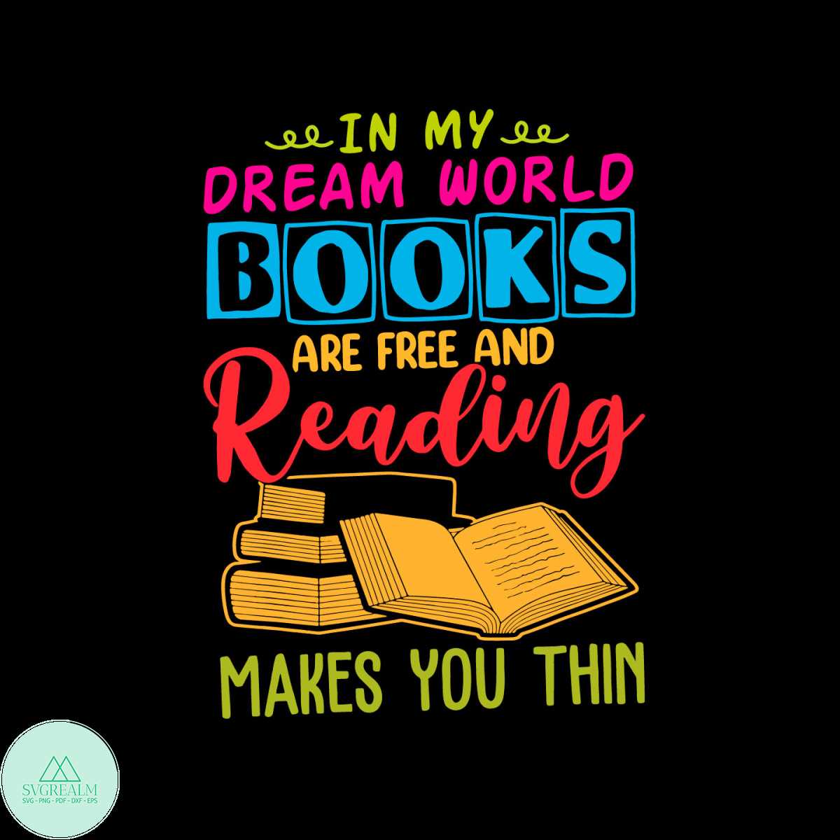 In My Dream World Books Are Free And Reading Makes You Thin - Inspire ...
