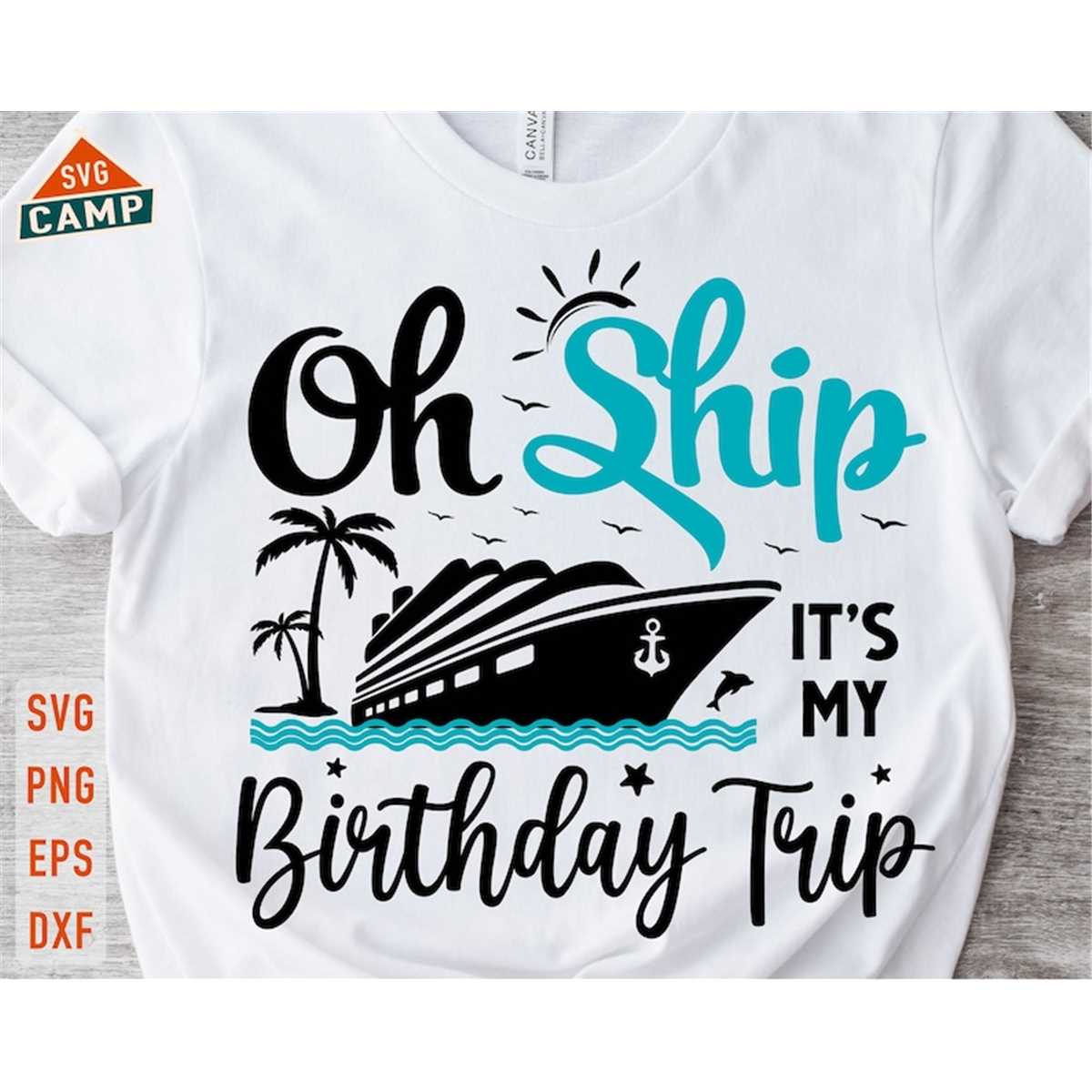 Oh Ship It's My Birthday Trip Svg, Cruise Svg, Cruise Ship S | Inspire ...