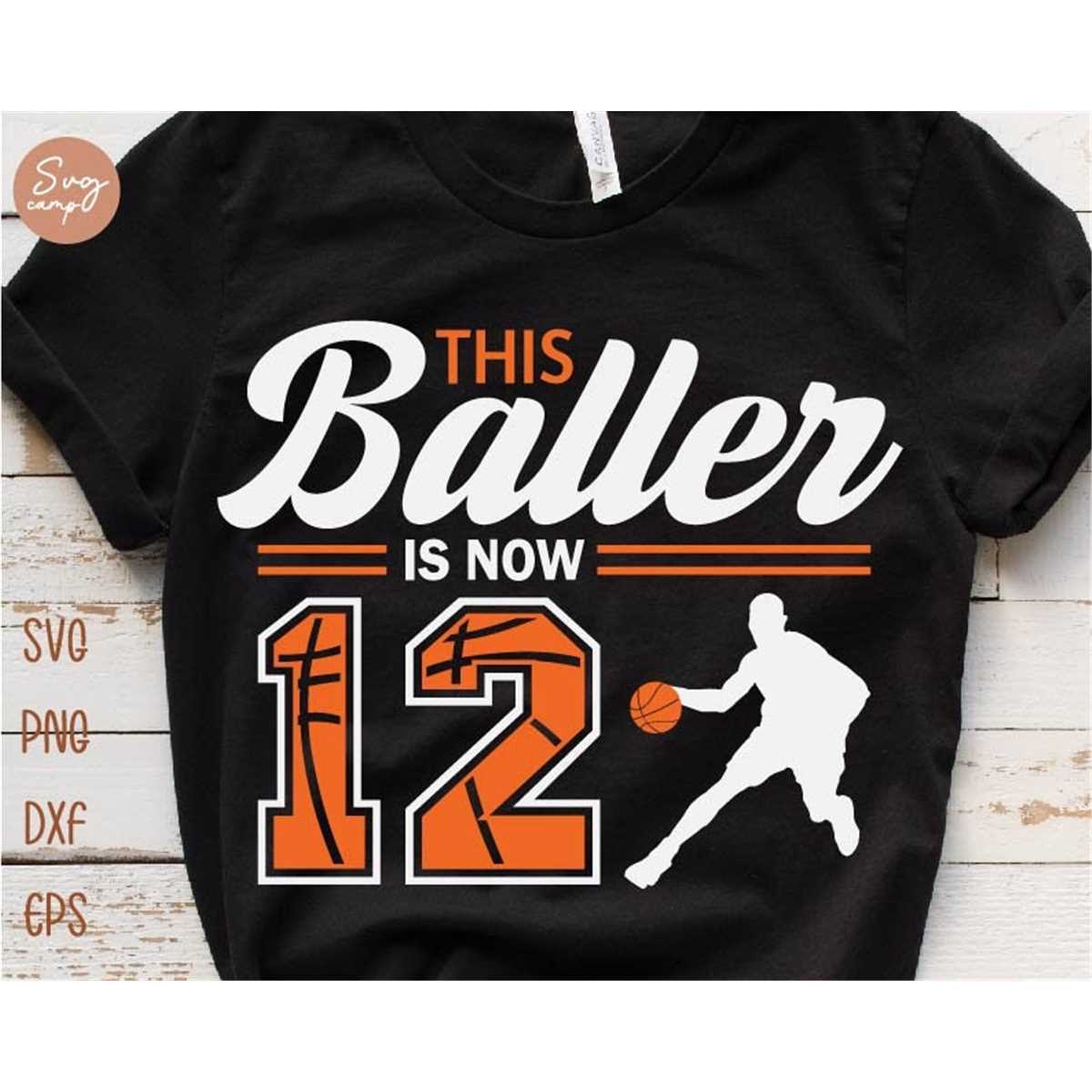 This Baller is Now 12 Svg, Birthday Boy Basketball Svg, 12th - Inspire ...