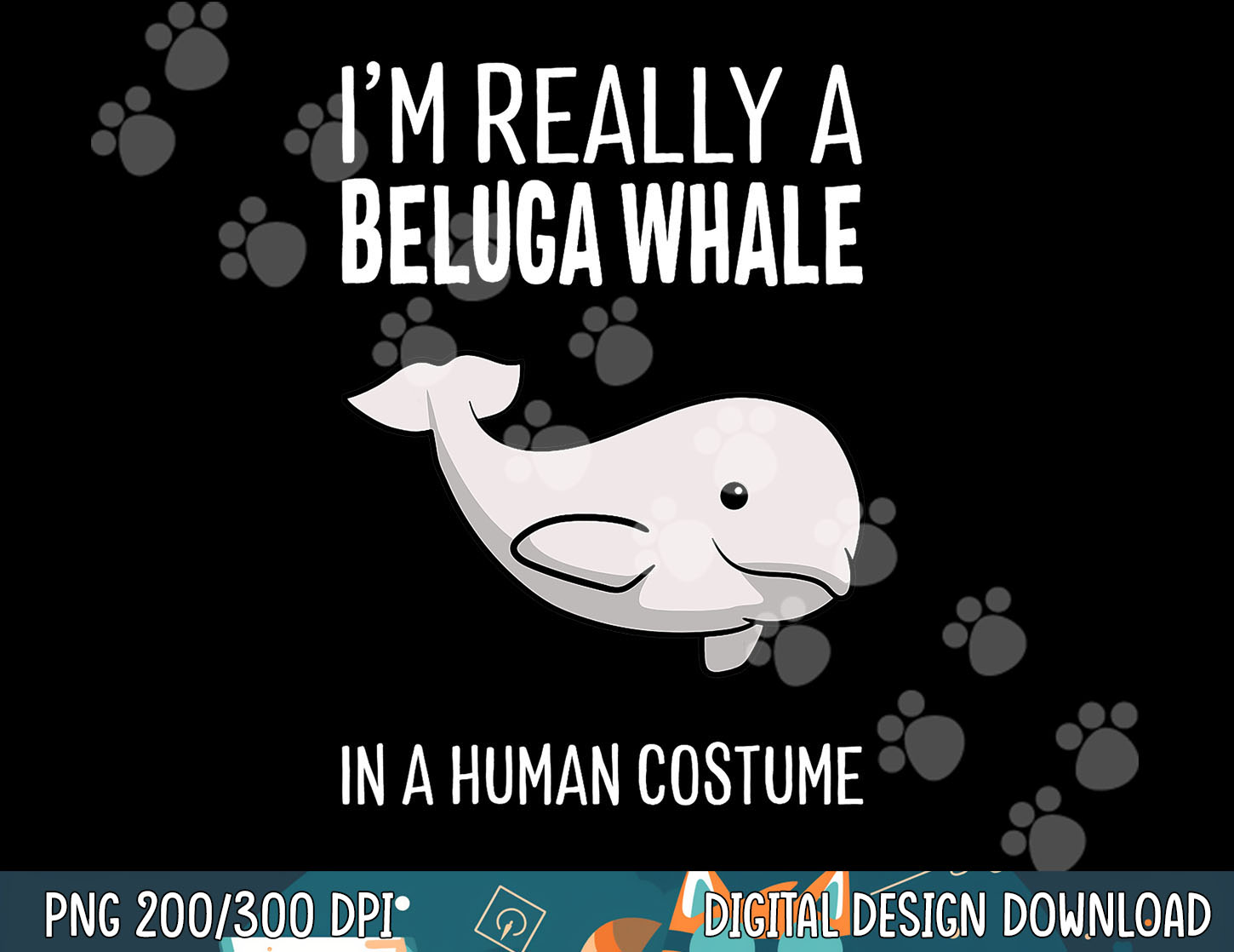 I m A Beluga Whale In A Human Costume Halloween Gift Cute pn | Inspire ...