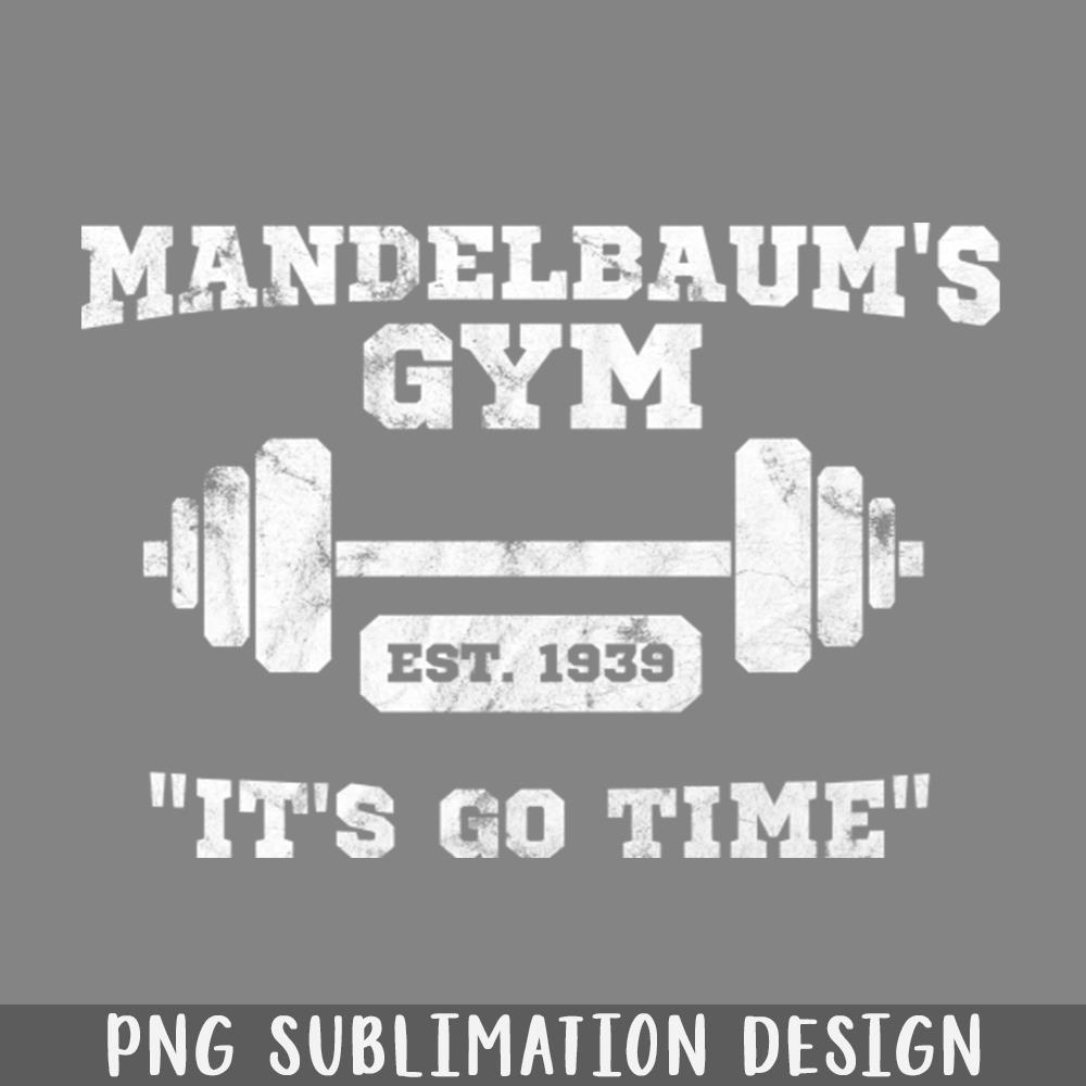 Mandelbaums Gym Its Go Time PNG Download | Inspire Uplift