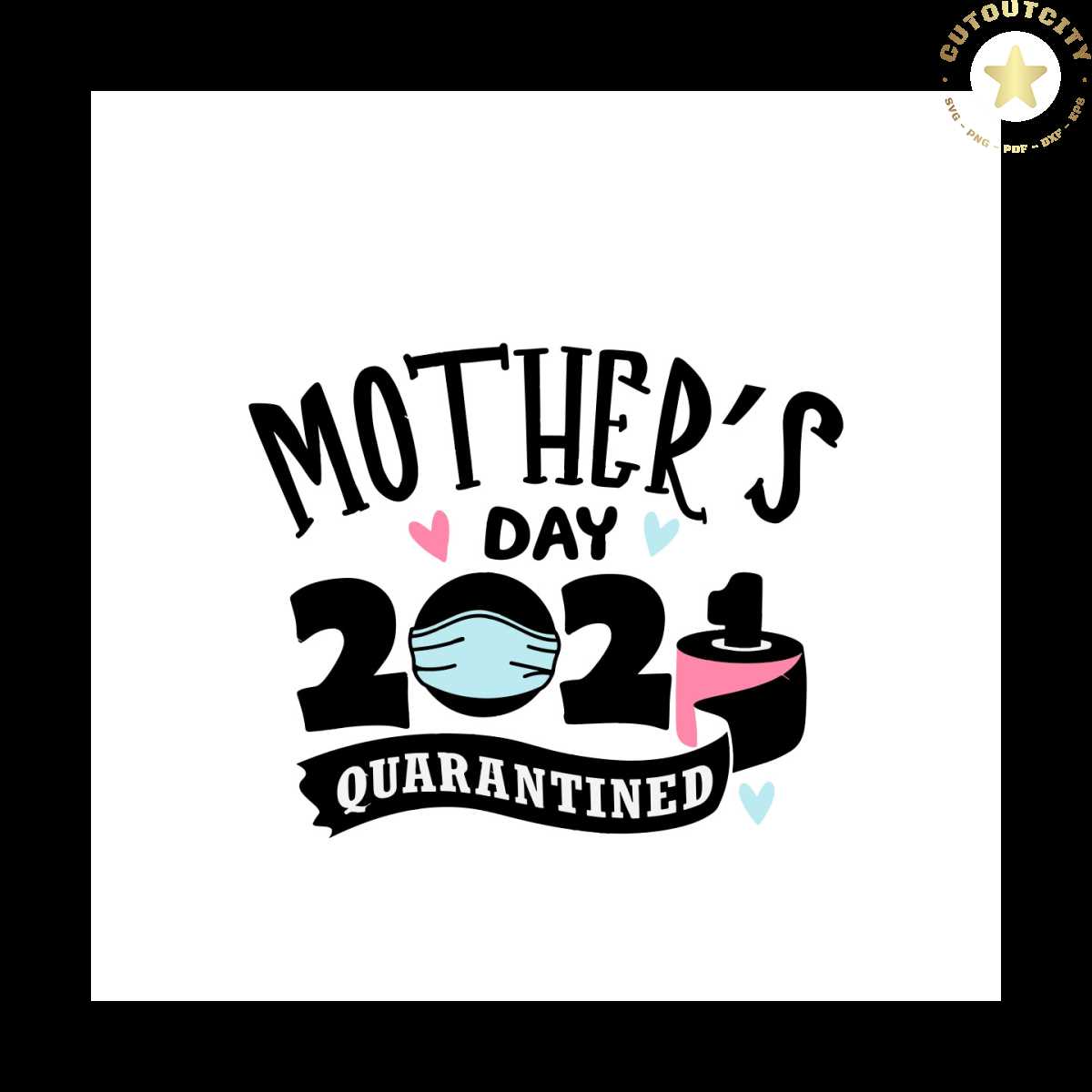 Mothers Day 2021 Quarantined Svg, Mothers Day Svg, Moms Svg, | Inspire ...