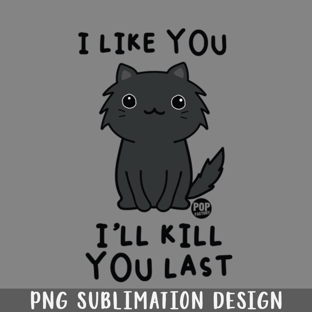 KILL YOU LAST CAT PNG Download | Inspire Uplift