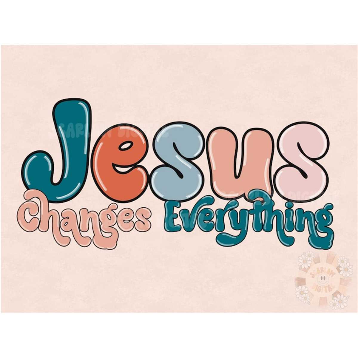 Jesus Changes Everything PNG-Christian Sublimation Digital D - Inspire ...