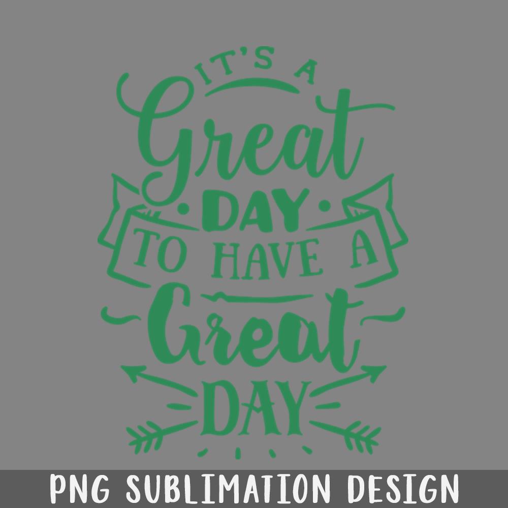 Its a Great Day To Have a Great Day PNG Download | Inspire Uplift