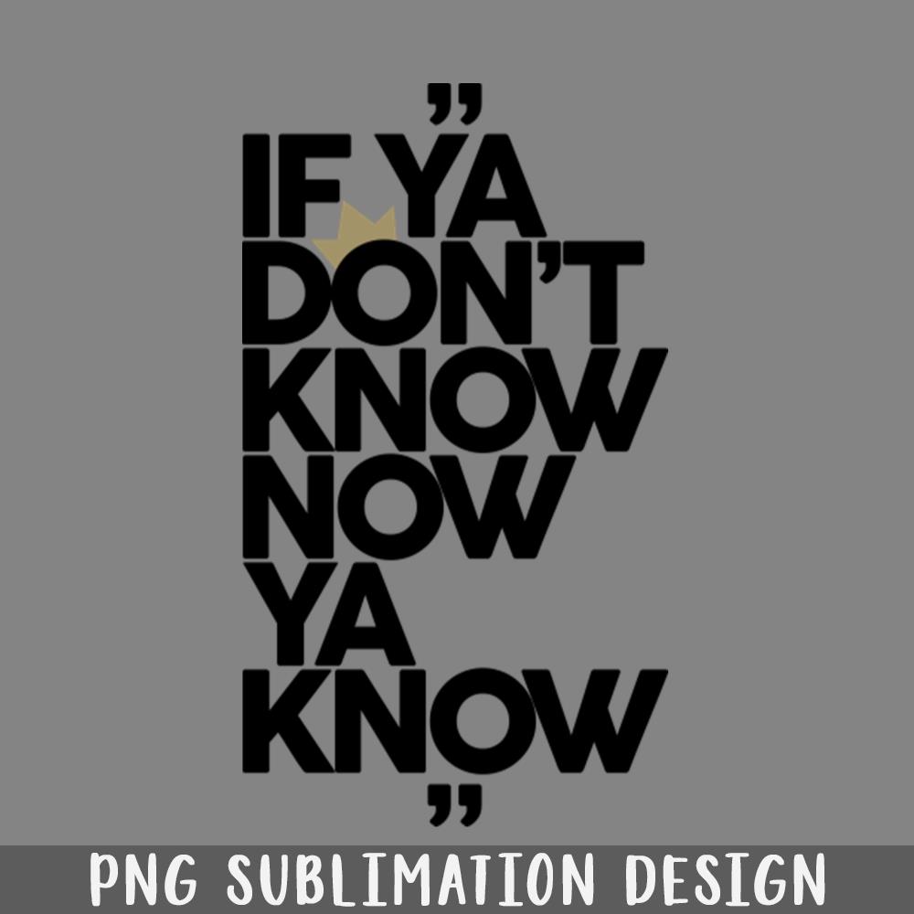If Ya Dont Know PNG Download | Inspire Uplift