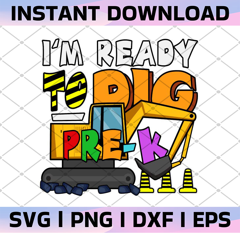 I'm Ready To Dig Pre k Svg| Back to School Png| 1st Day of P | Inspire ...