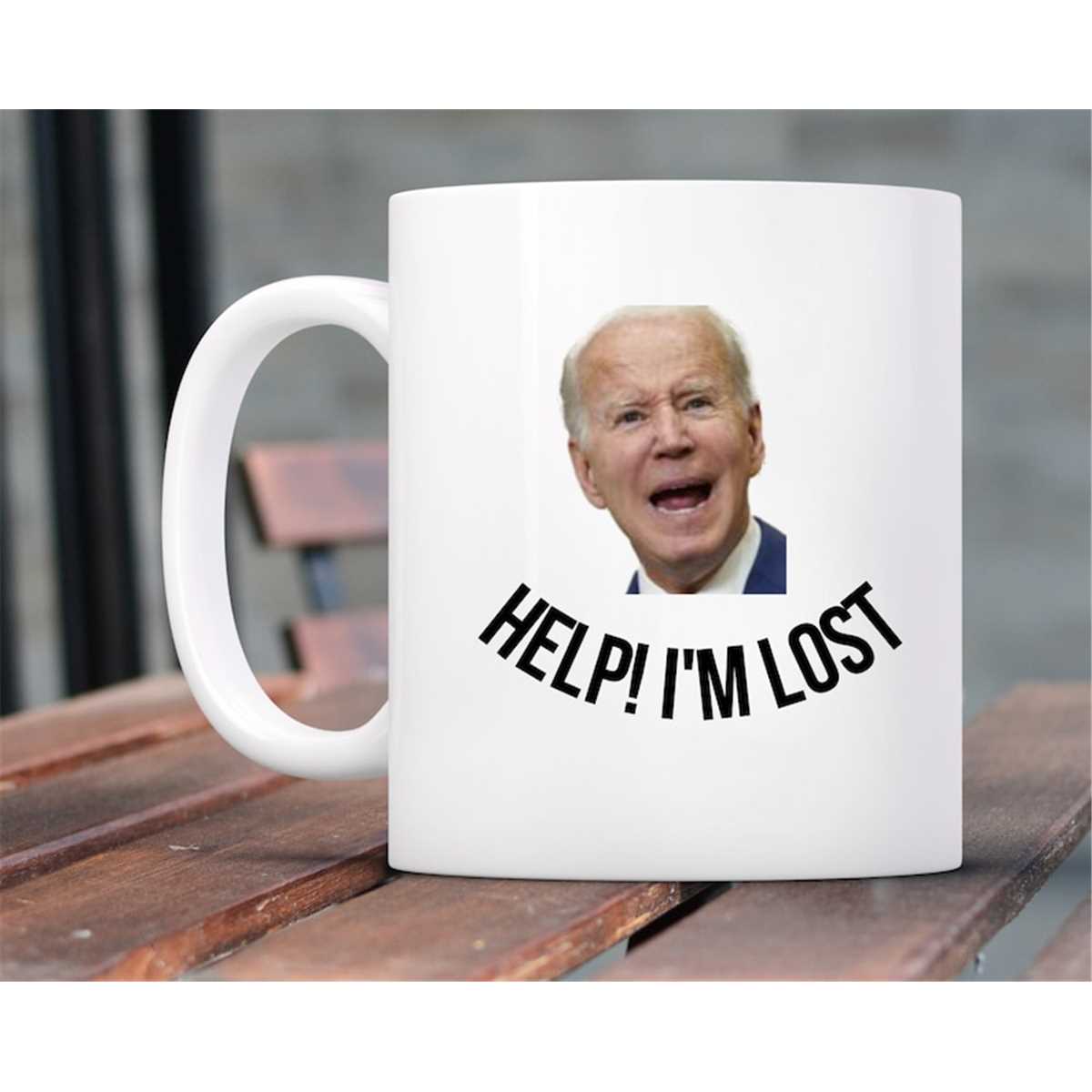 Funny Joe Biden Coffee Mug, Help Im Lost Joe Biden Mug, Funn | Inspire ...