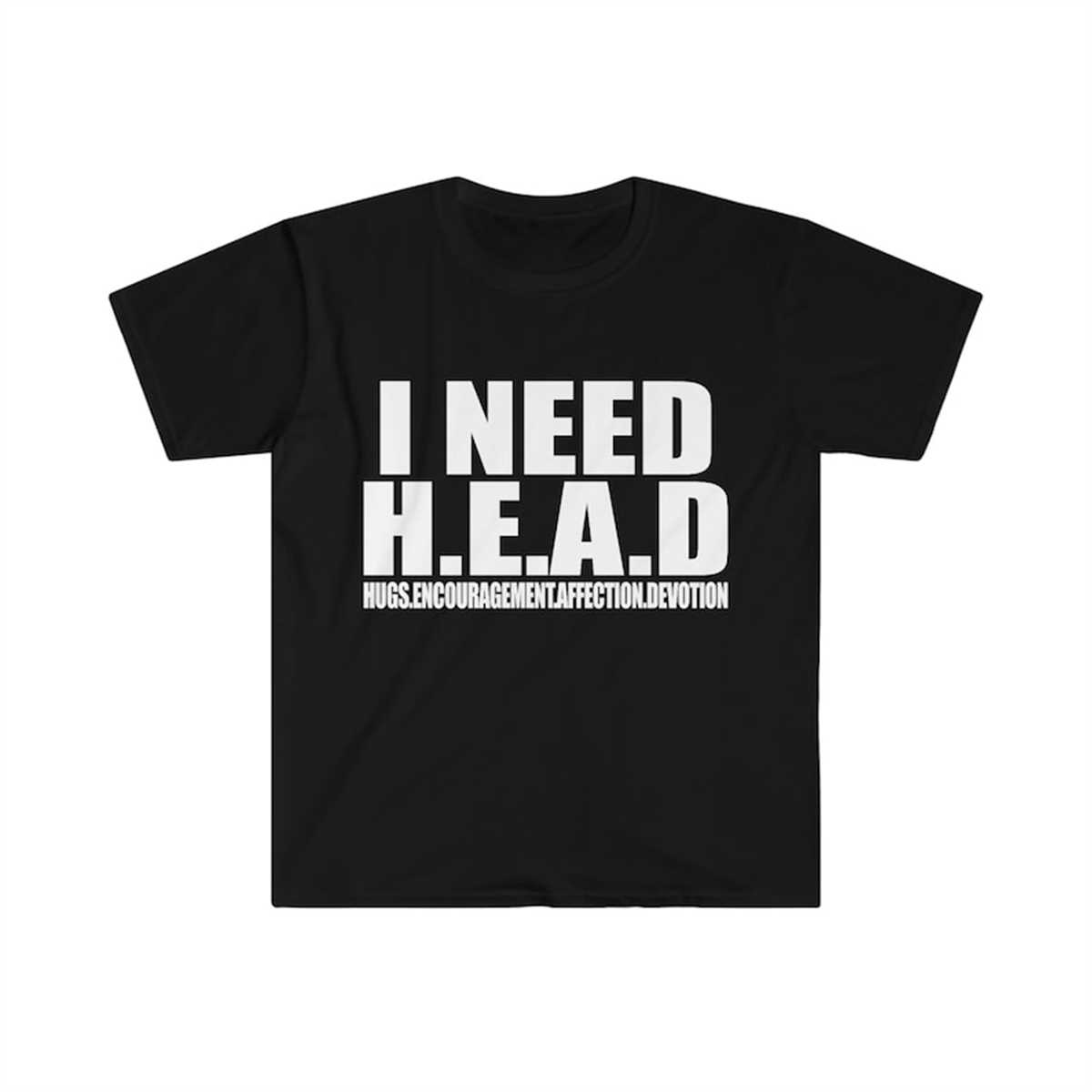 Funny Meme TShirt - I Need HEAD Oddly Specific Sarcastic Tee | Inspire ...