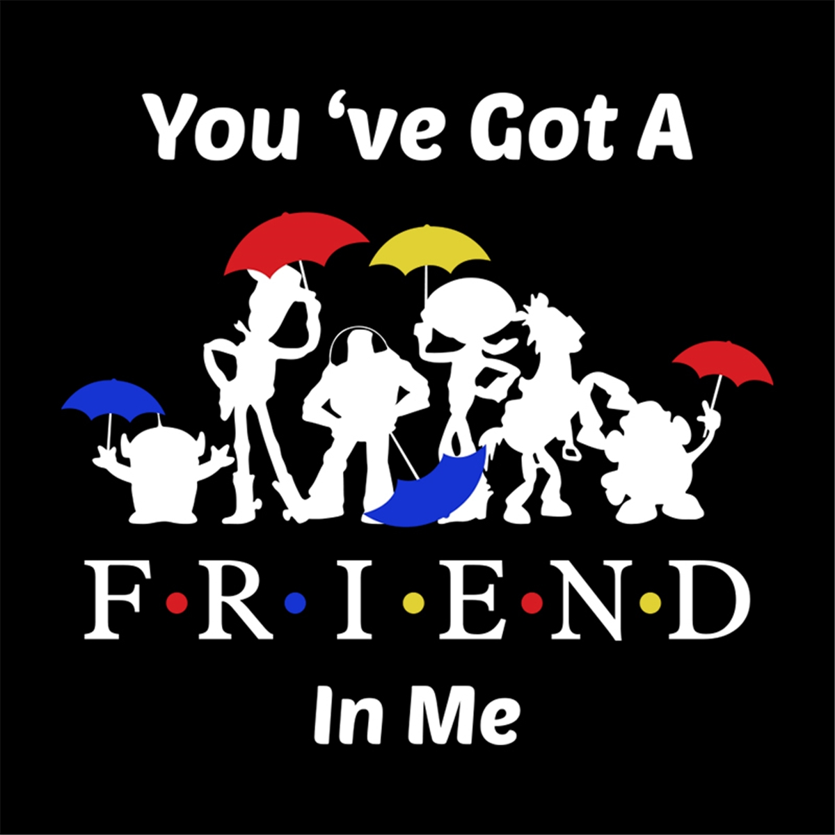 You've Got Friend In Me svg | Inspire Uplift