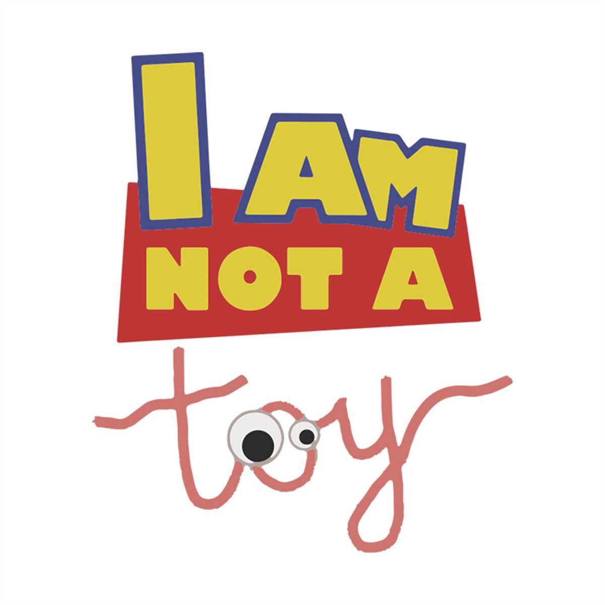 Toy Story Shirt Svg, I Am Not A Toy Shirt Svg, Funny Shirt S | Inspire ...
