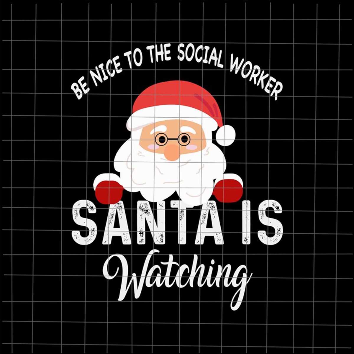 Be Nice To The Social Worker Santa Is Watching Svg, Santa So | Inspire ...
