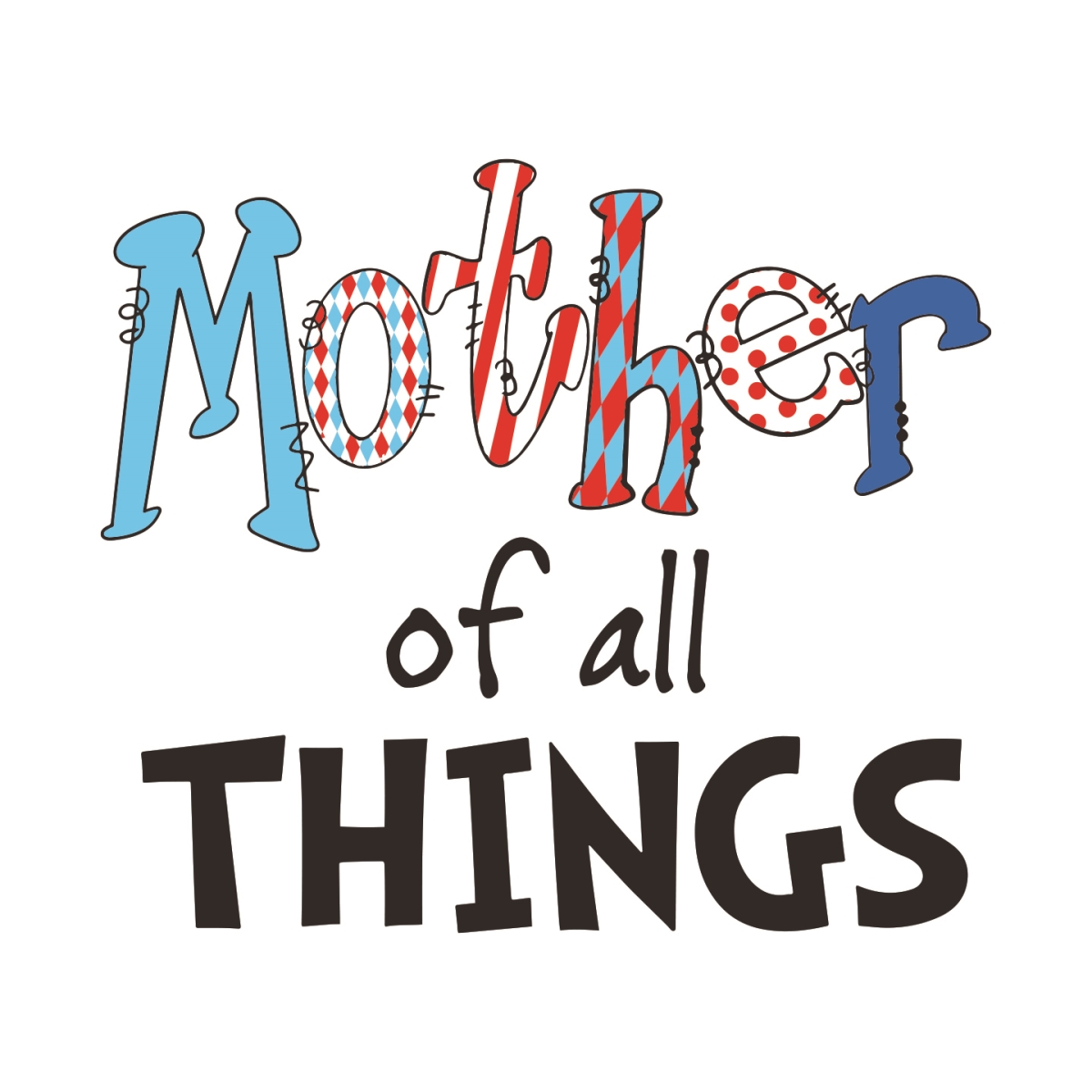 Mother of all things svg, Dr Seuss Svg, Mother Svg, Mother T | Inspire ...