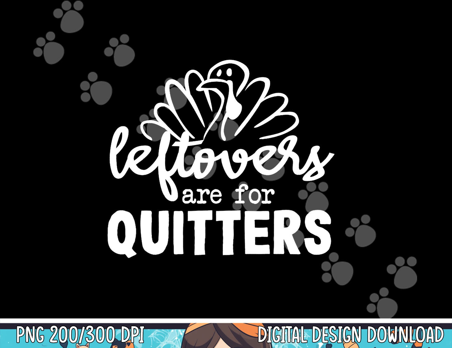 Funny Thanksgiving Dinner Turkey LEFTOVERS ARE FOR QUITTERS | Inspire ...