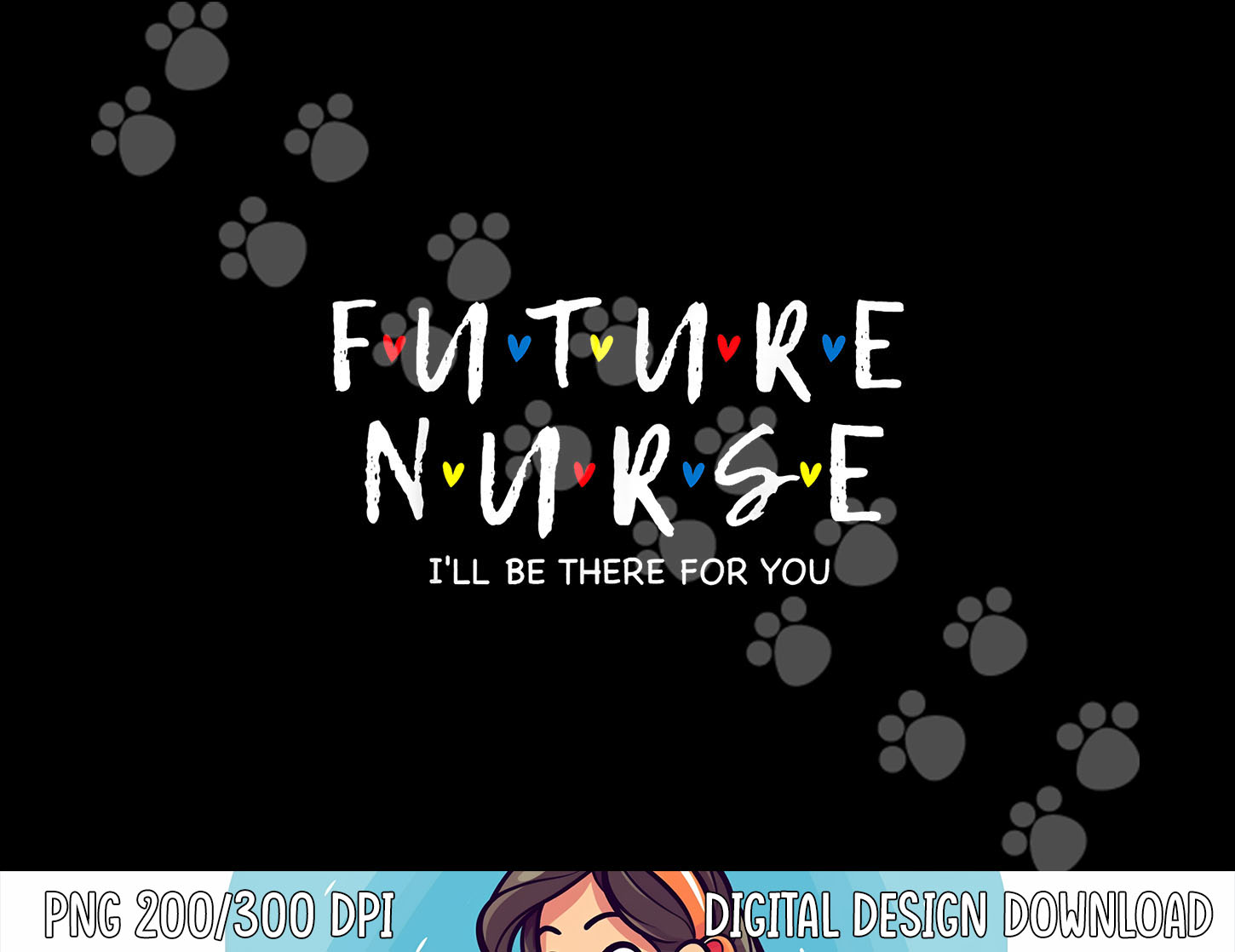 Future Nurse I will Be There For You RN&LPN Nurse Week 2022 - Inspire ...