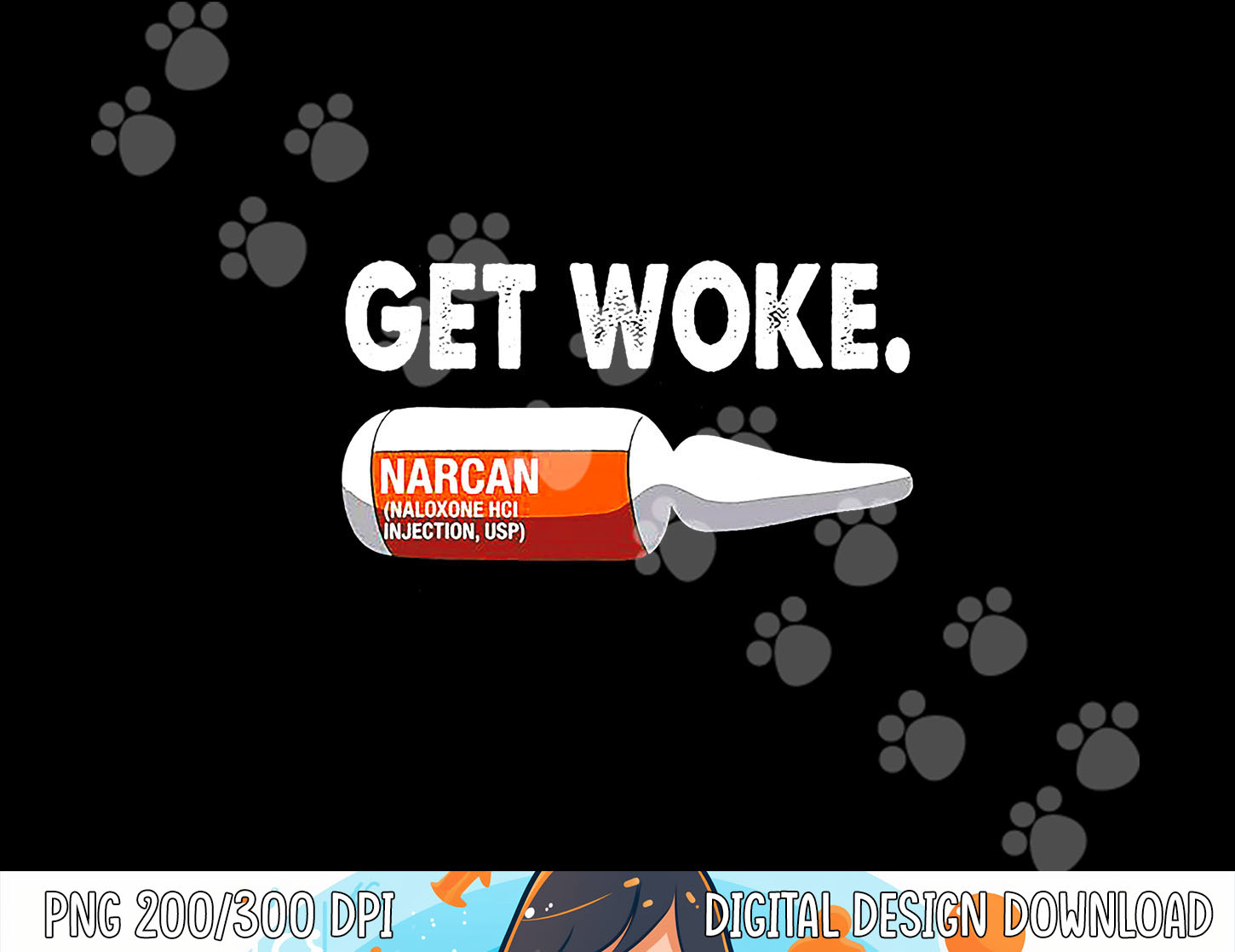 Get Woke Narcan Drug png, sublimation copy | Inspire Uplift