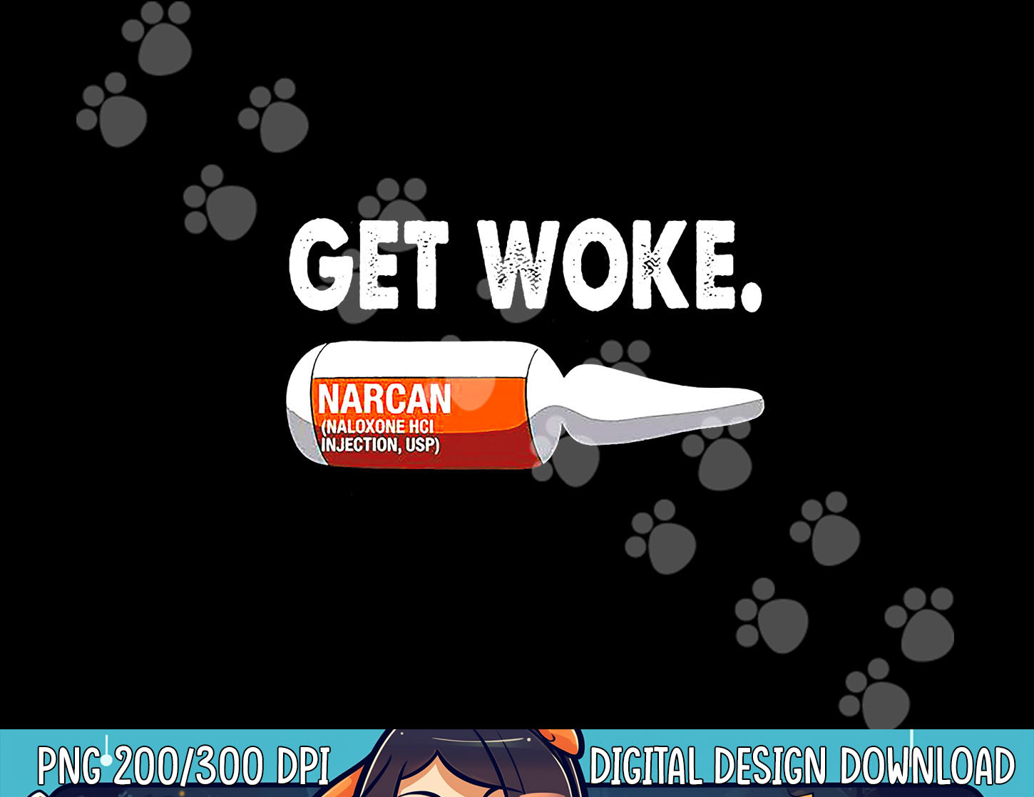 Get Woke Narcan Drug png, sublimation copy | Inspire Uplift