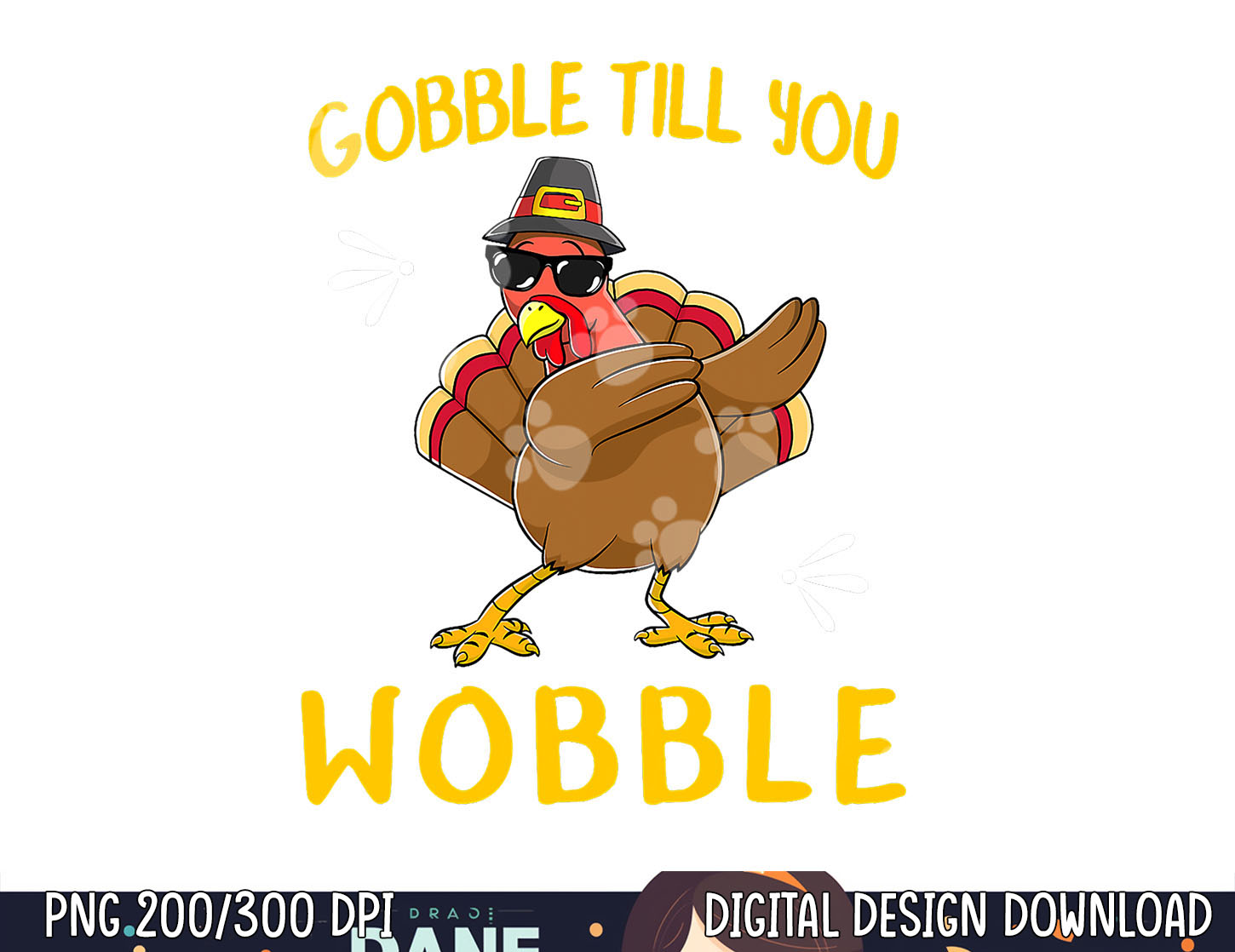 Gobble Gobble Till You Wobble Turkey png, sublimation Gift I | Inspire ...
