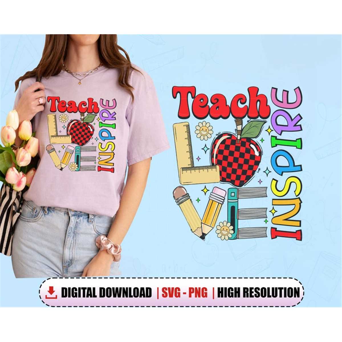Teach Love Inspired PNG SVG, Teacher Life Png, Back to Schoo - Inspire ...