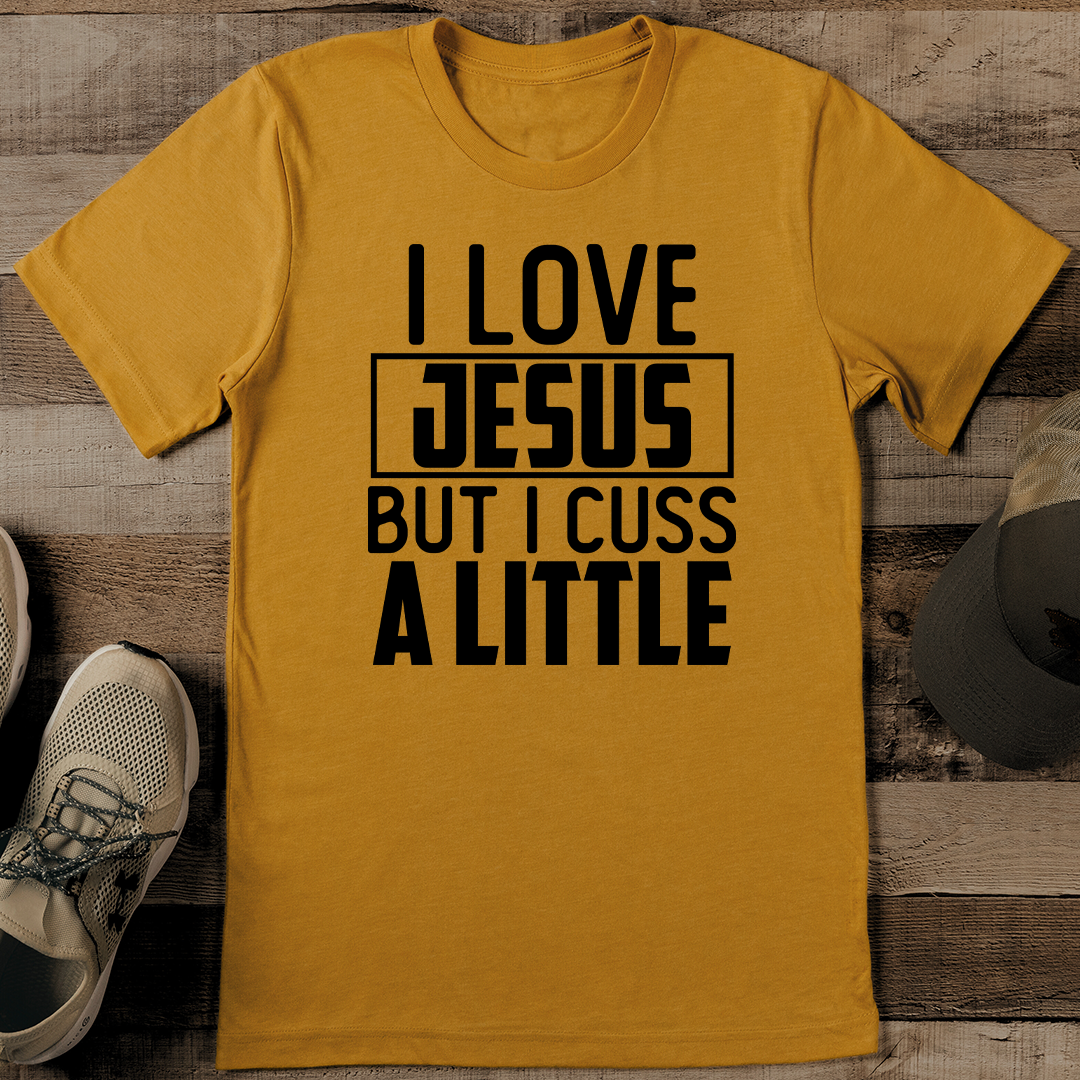 I Love Jesus But I Cuss A Little Tee - Inspire Uplift
