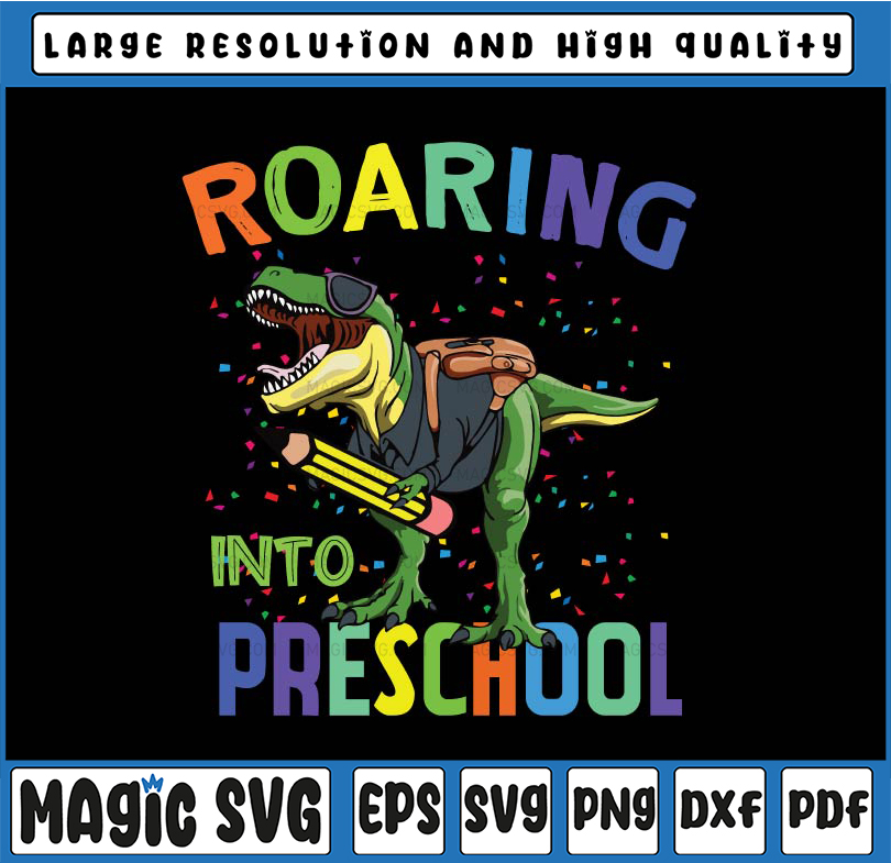 Roaring Into Preschool Dinosaur Svg Png, T Rex Back to Schoo - Inspire ...