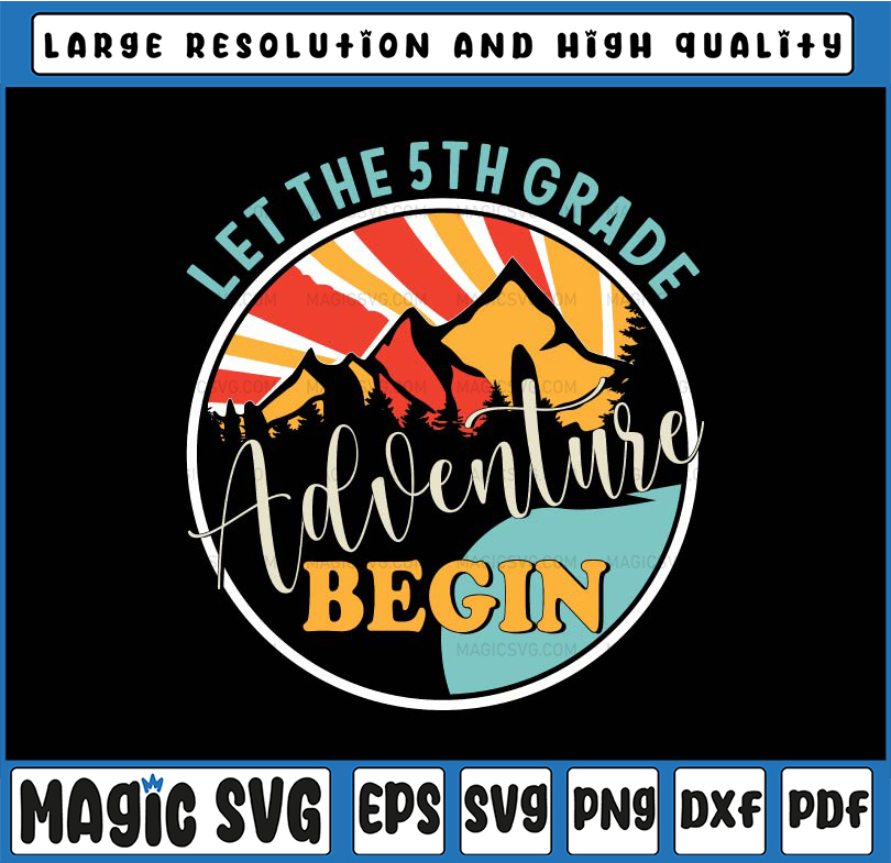 Let the 5th Grade Adventure Begin Svg, Fifth Grade Svg, Back | Inspire ...