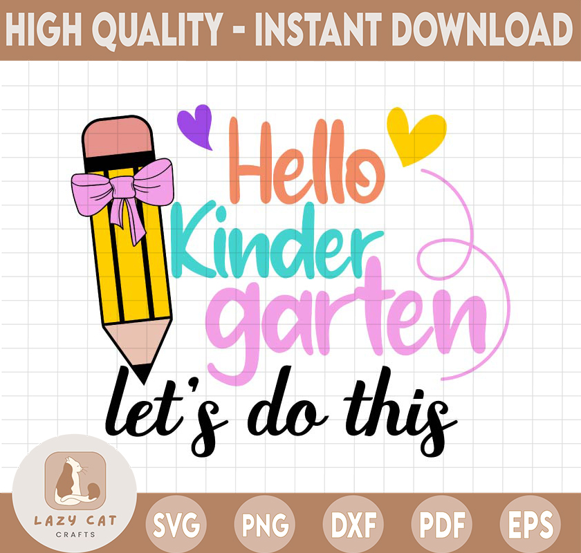 Hello Kindergarten Let's Do This SVG, Back To School, First | Inspire ...