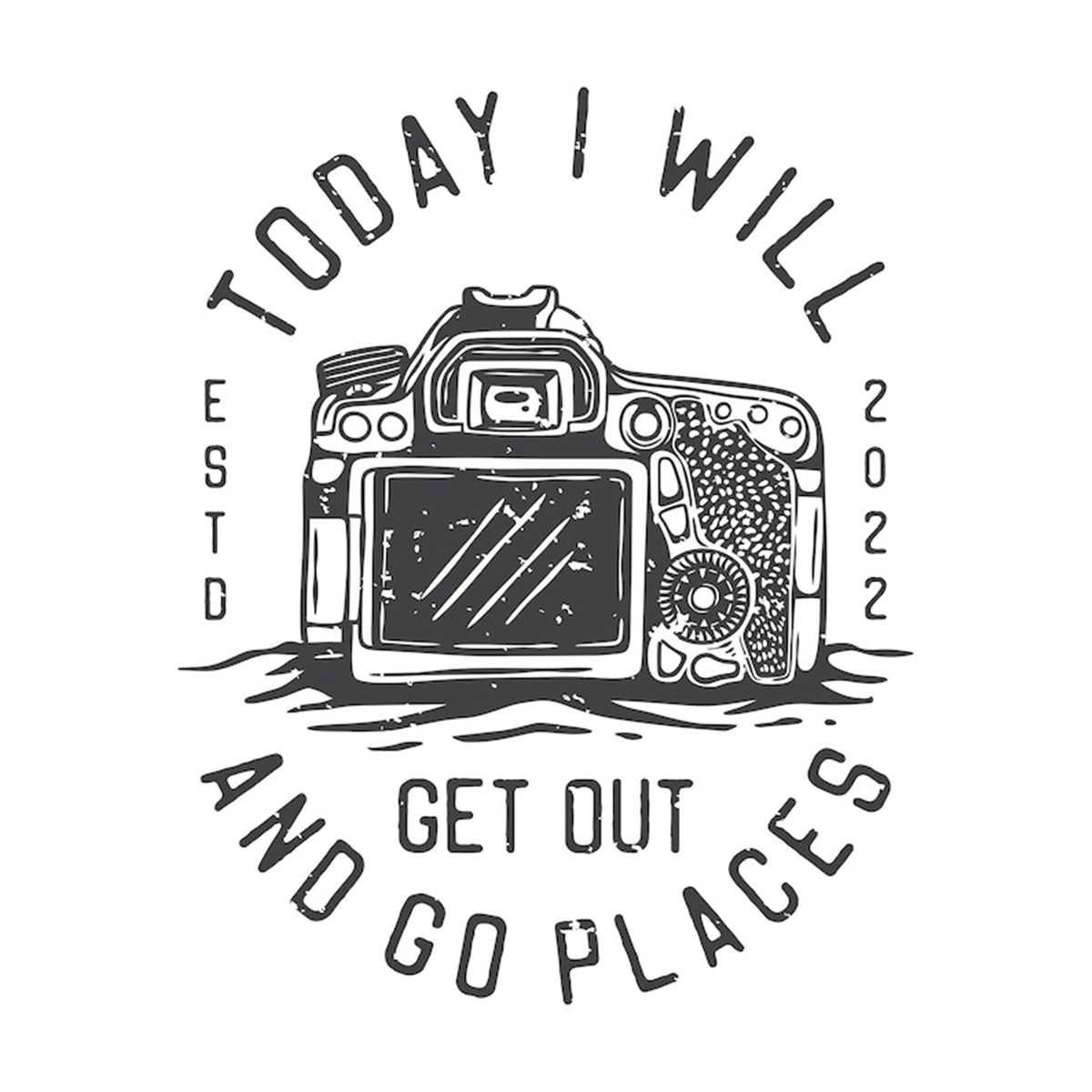 Today I Will Get Out Go Places, Photographer Design, Photogr | Inspire ...