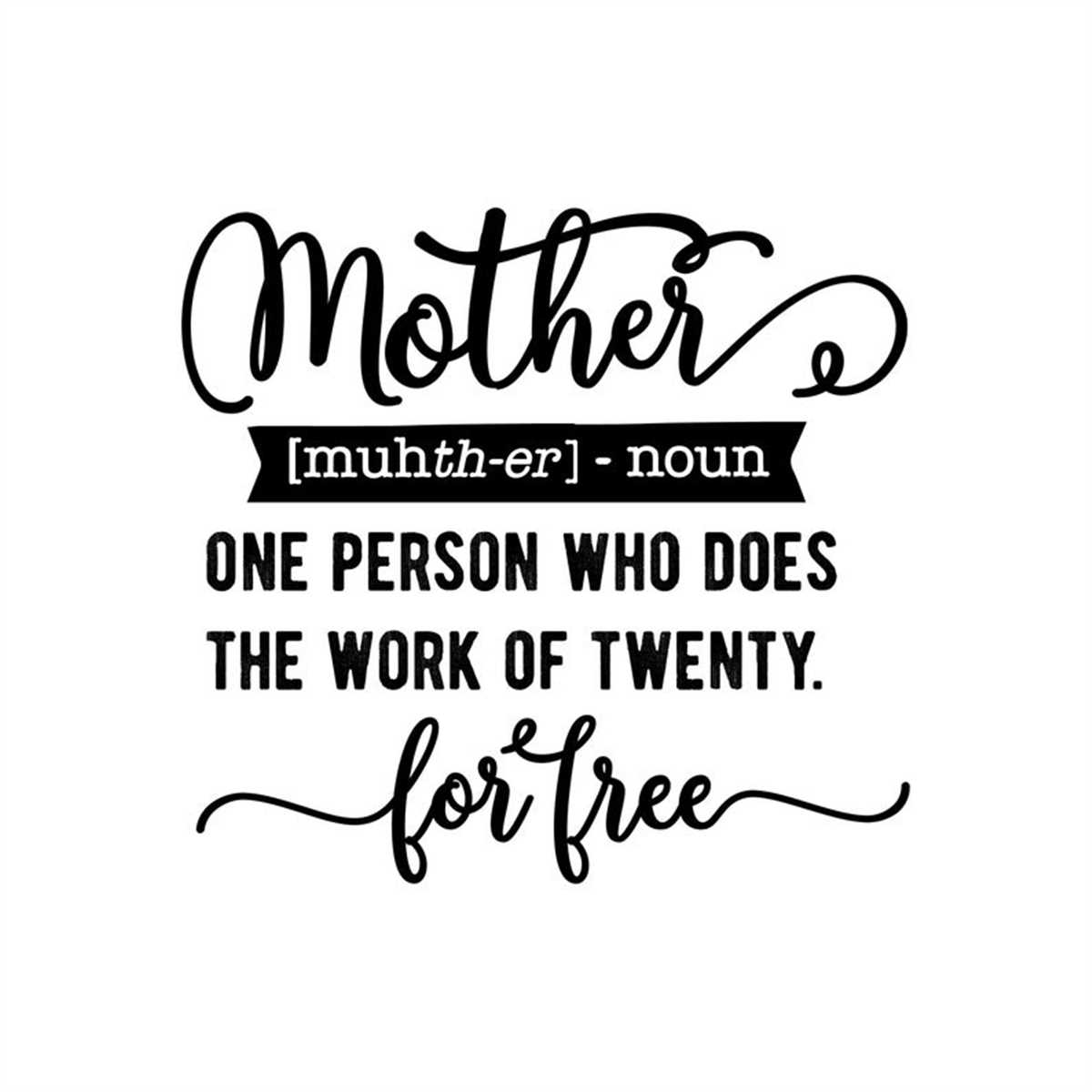 Mother (noun), One Person Who Does the Work of Twenty for Fr | Inspire ...