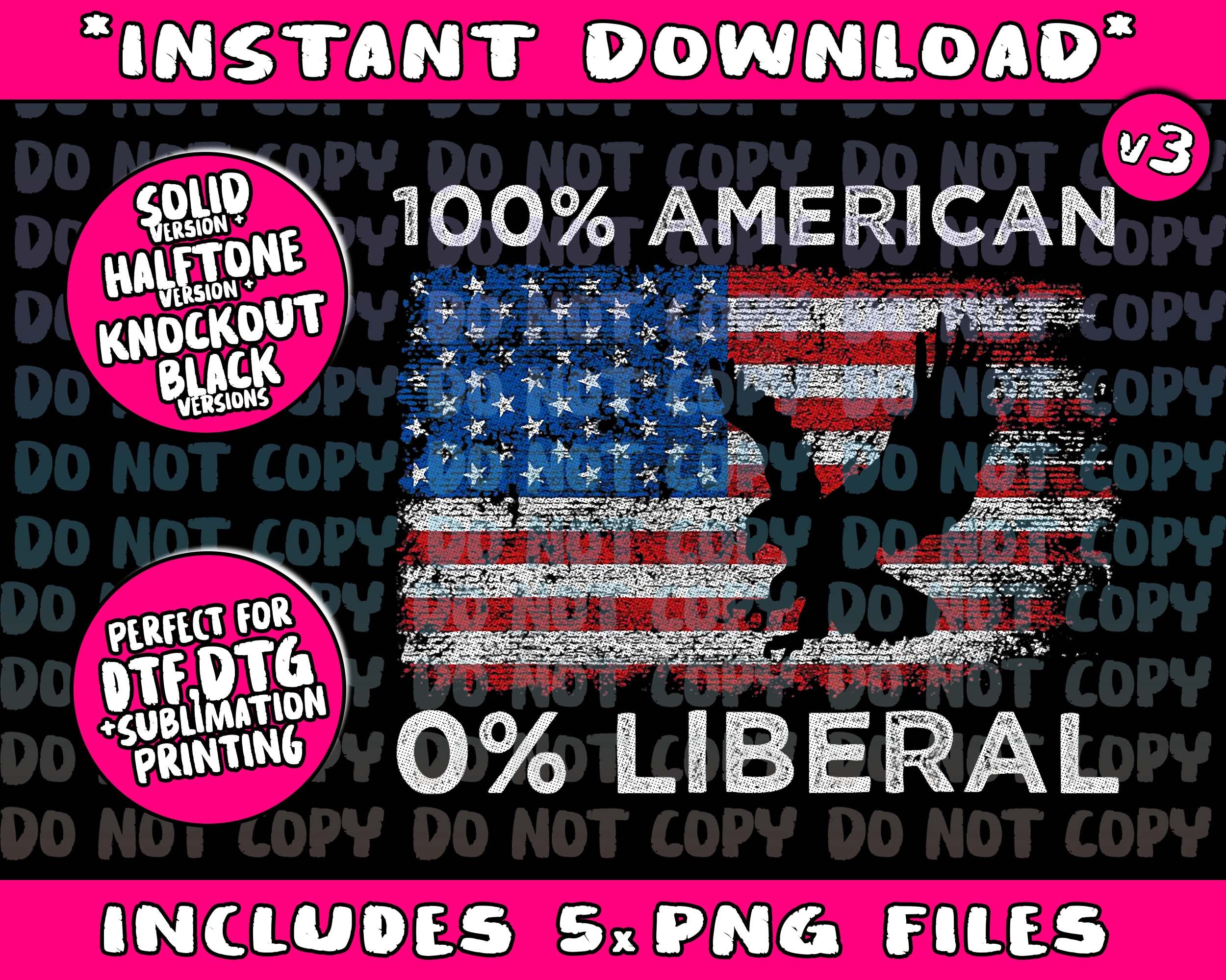 100 American 0Liberal Anti Liberal Pro Trump Png Bundle, T | Inspire Uplift