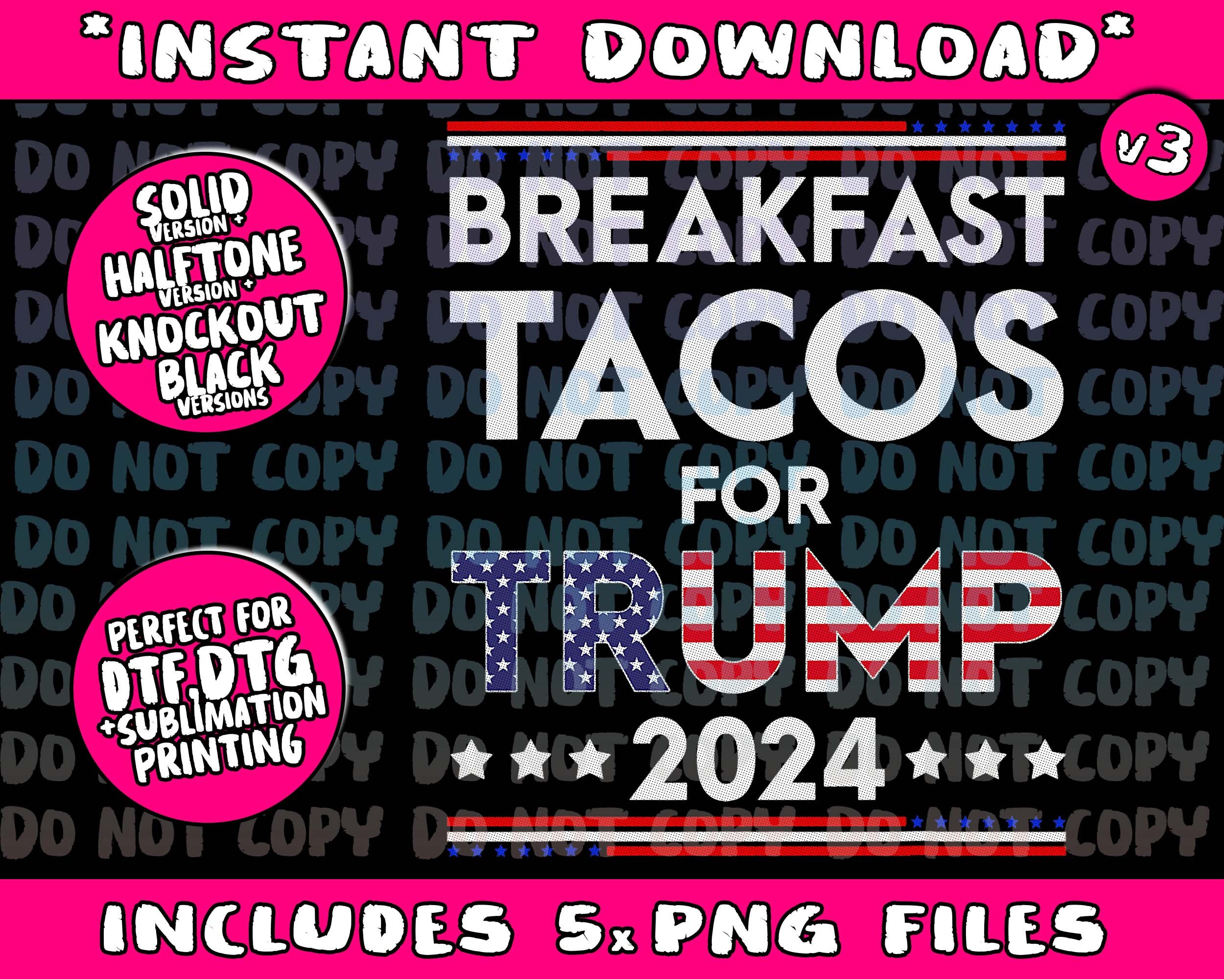 Breakfast Tacos For Trump 2024 Not Your Breakfast Funny Png | Inspire ...