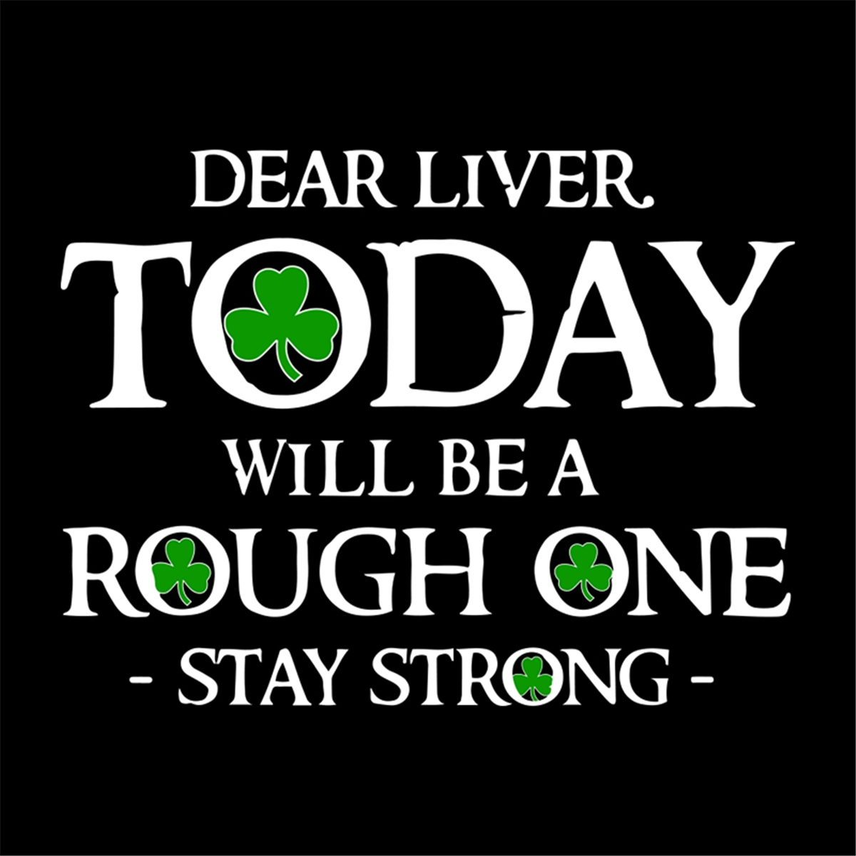 Dear Liver Svg, St. Patricks Day Svg, Liver Svg, Today Svg, | Inspire ...